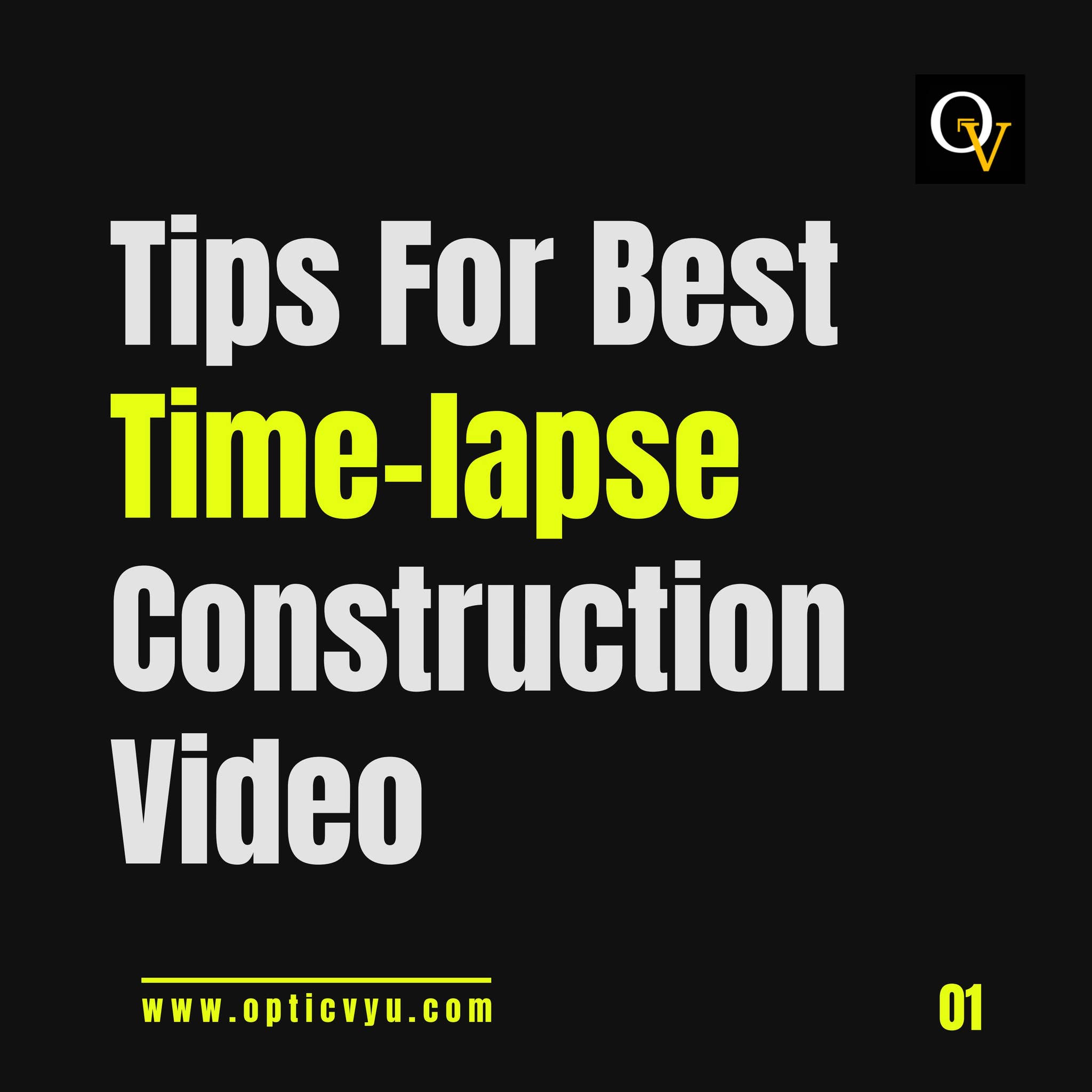 Tips For Best Time-lapse Construction Video - OpticVyu by OpticVyu - Issuu