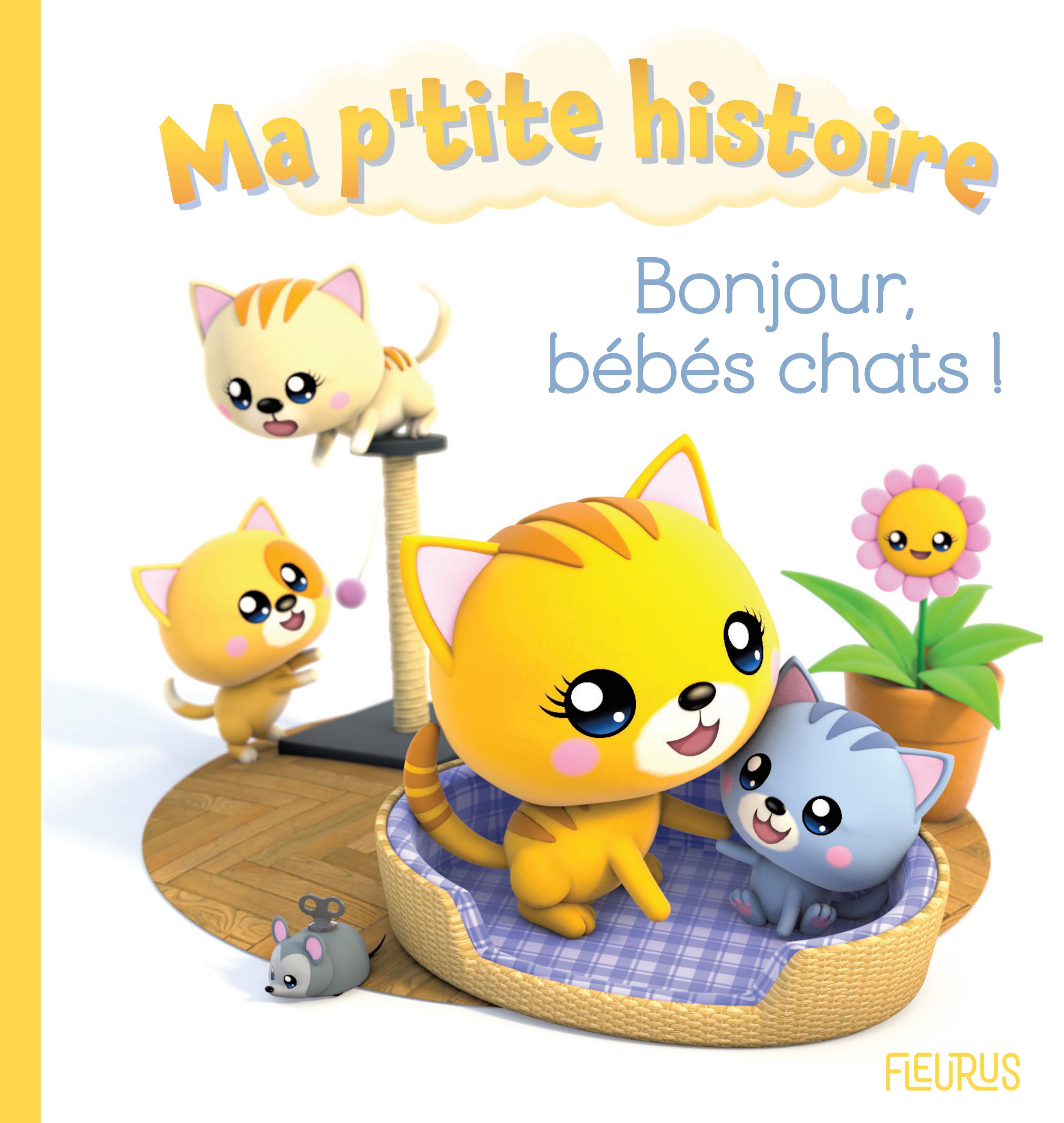 Bonjour bébés chats - Ma p'tite histoire by Fleurus Editions - Issuu