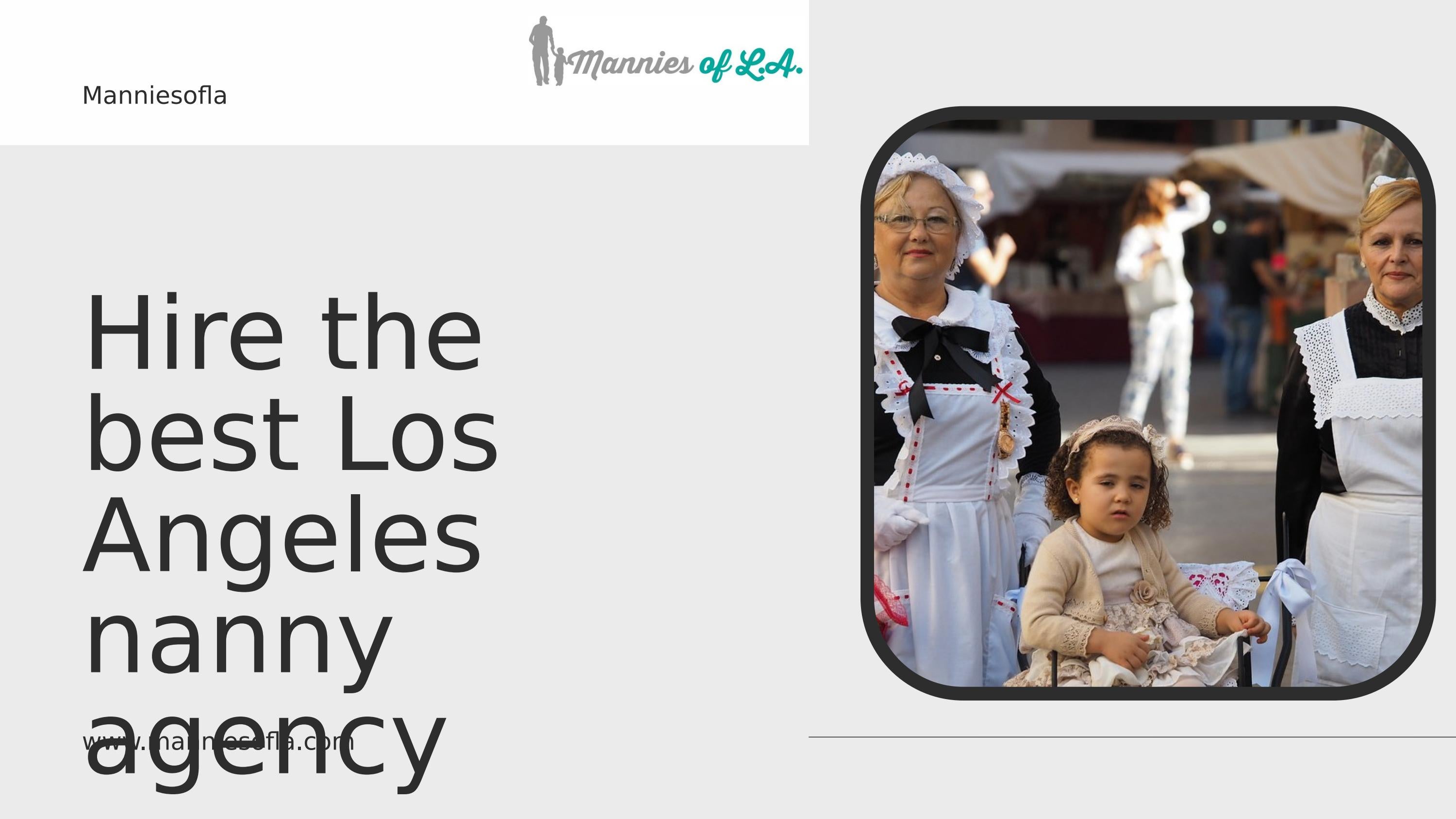 Hire the best Los Angeles nanny agency by manniesofla123 - Issuu