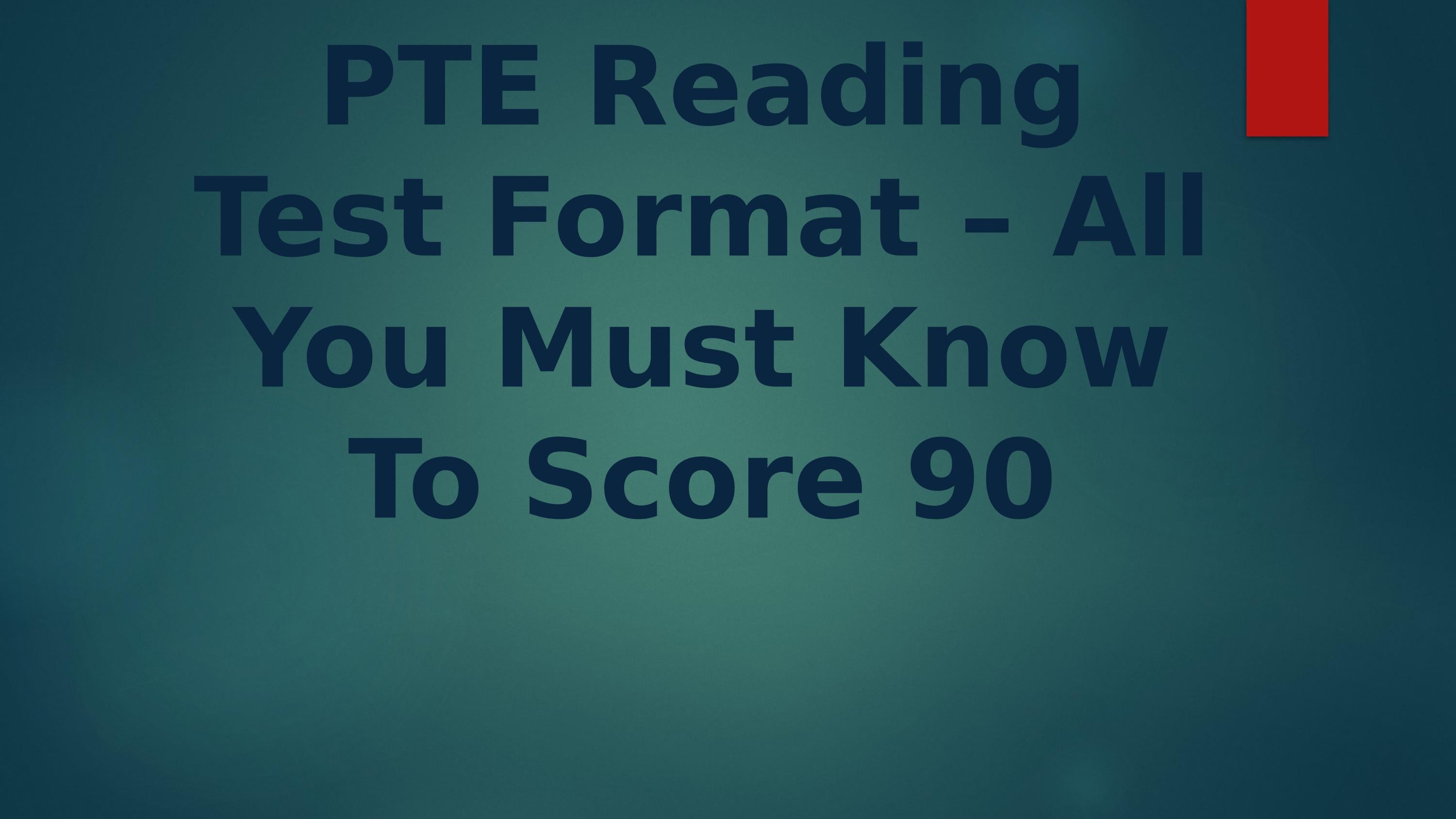 PTE Reading Test Format All You Must Know To Score 90 By