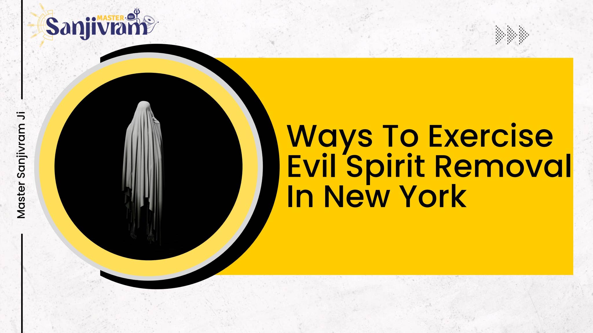 Ways to Exercise Evil Spirit Removal in New York by Master Sanjivram ...