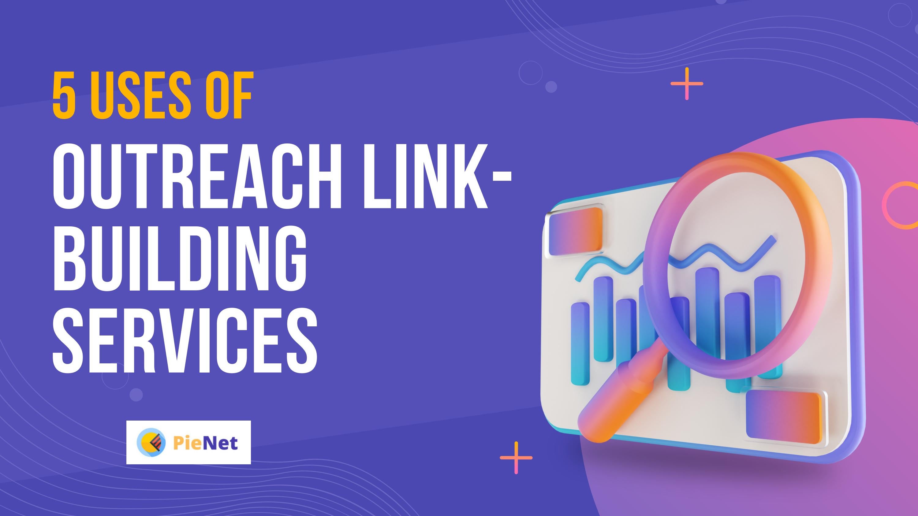 5 USES OF OUTREACH LINK-BUILDING SERVICES by PieNetseo - Issuu