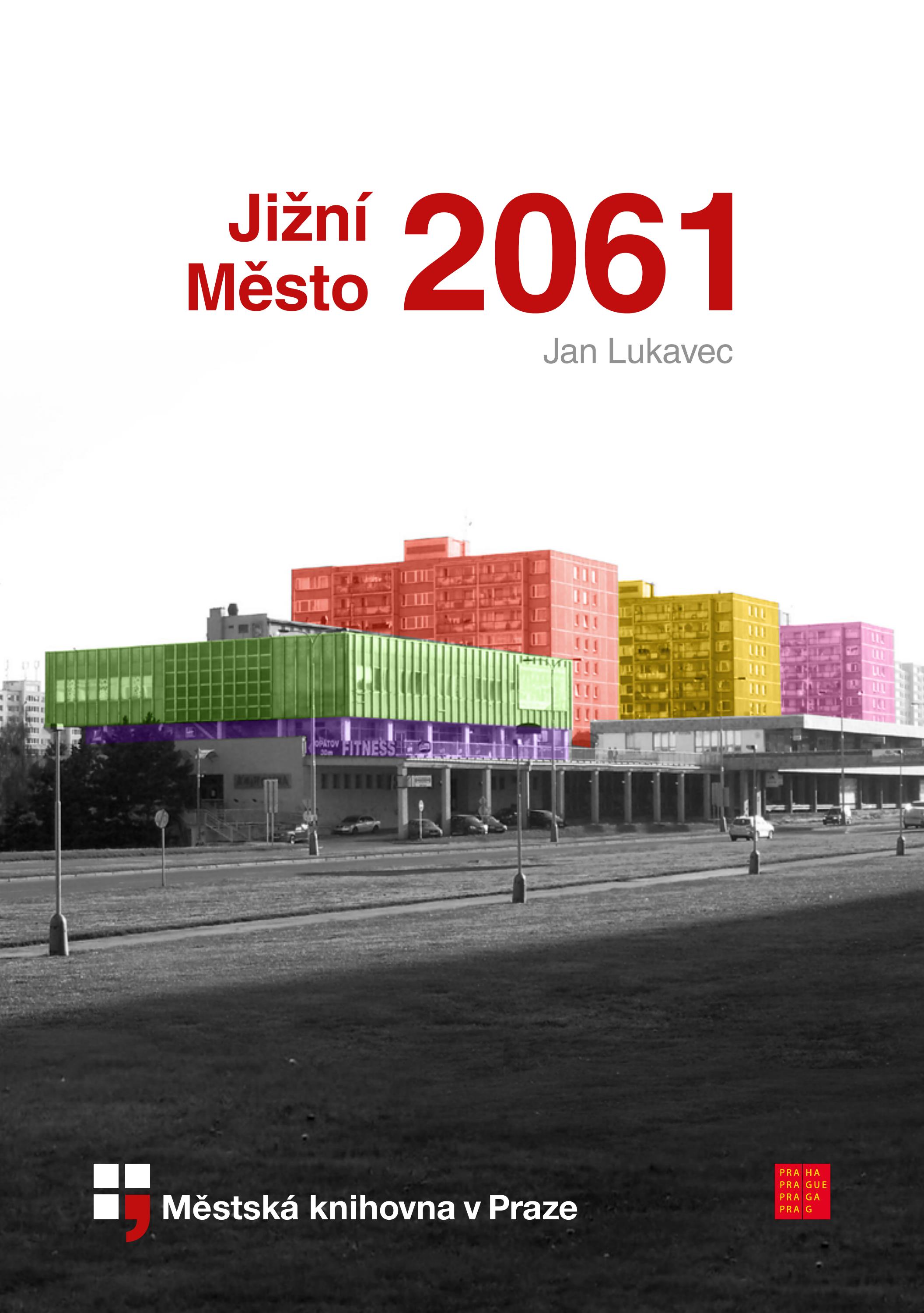 Jan Lukavec: Jižní Město 2061 by Městská knihovna v Praze - Issuu