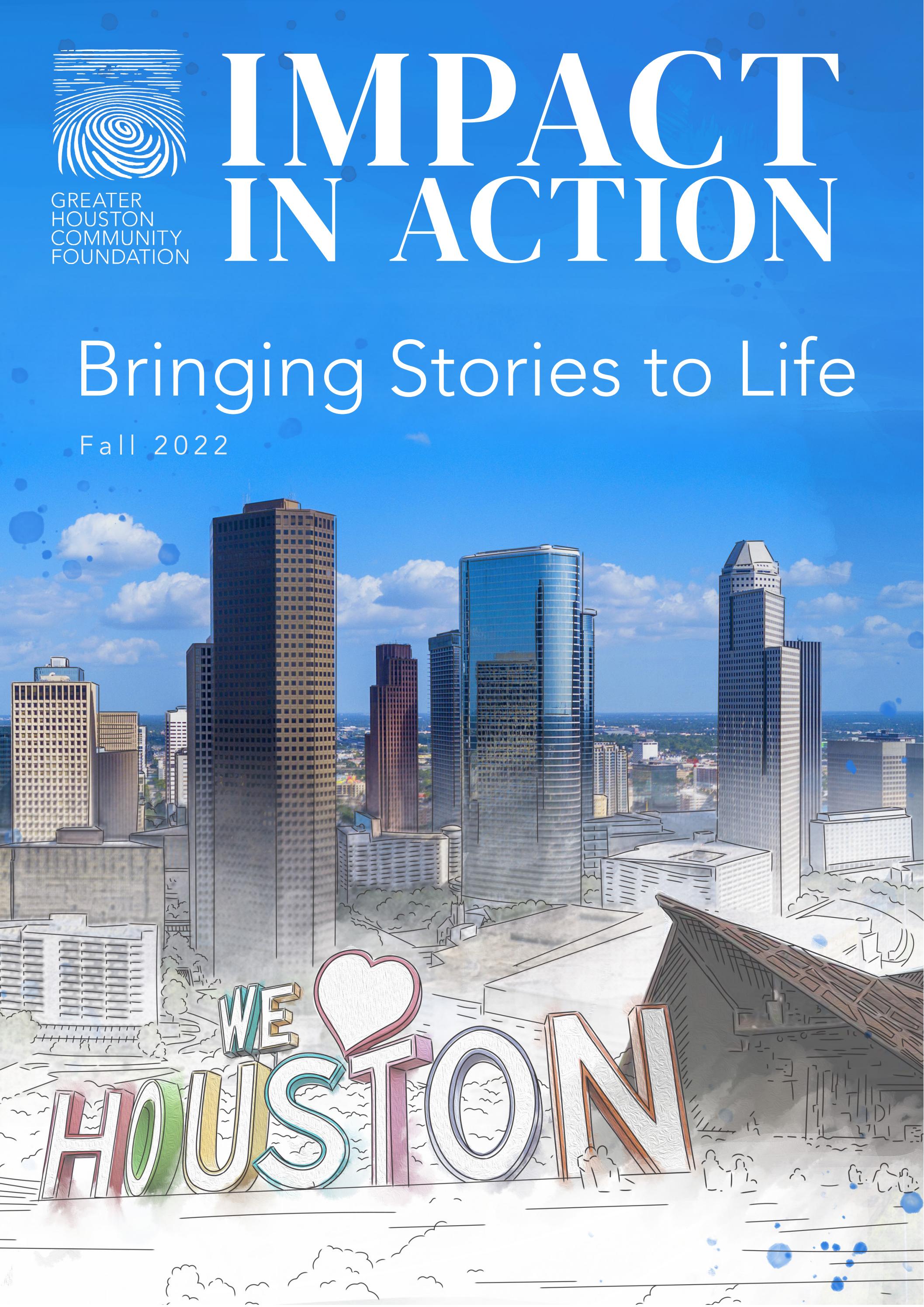 Impact in Action - Bringing Stories to Life by Greater Houston ...