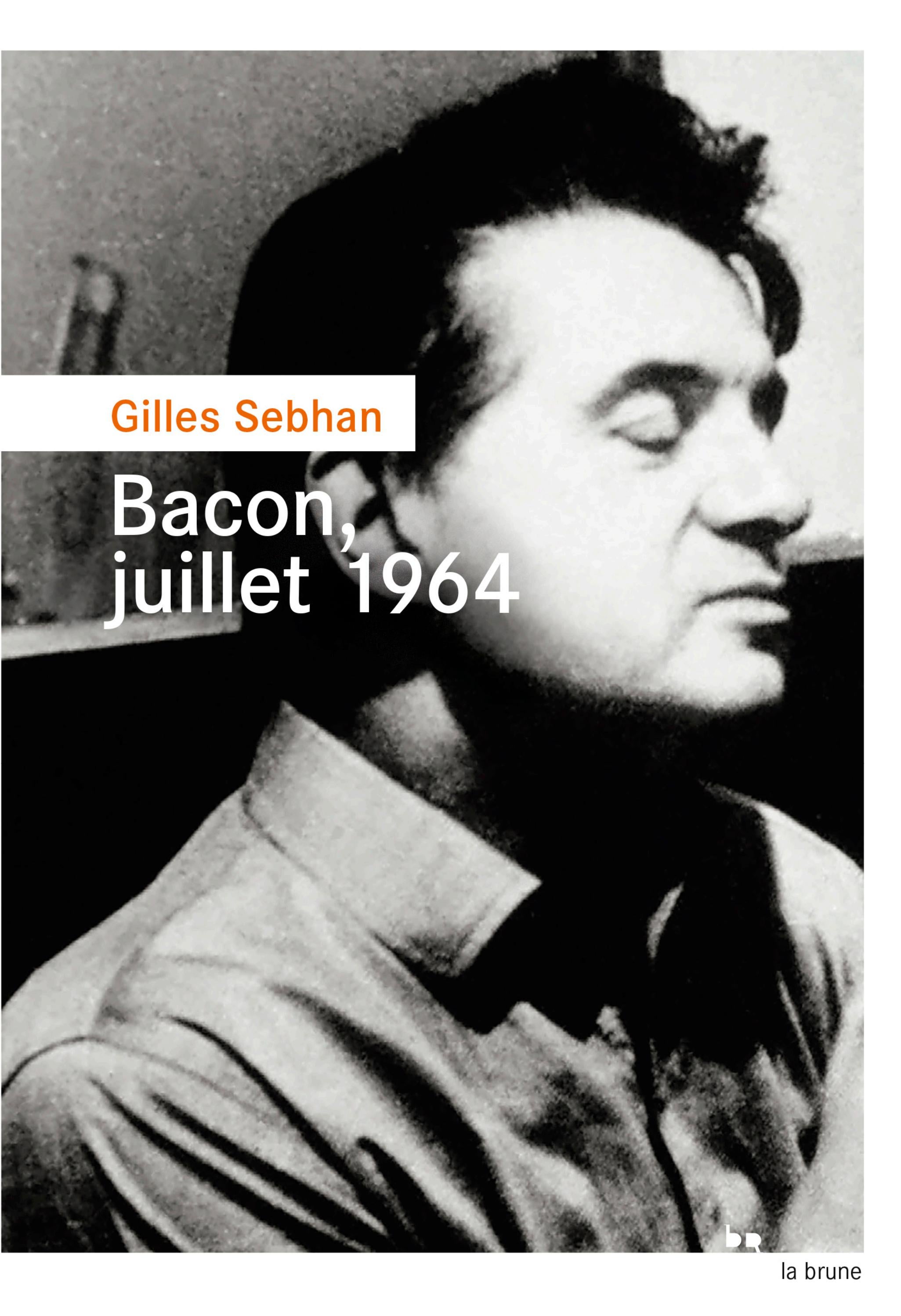 "Bacon, juillet 1964" de Gilles Sebhan - Extrait by Éditions du ...
