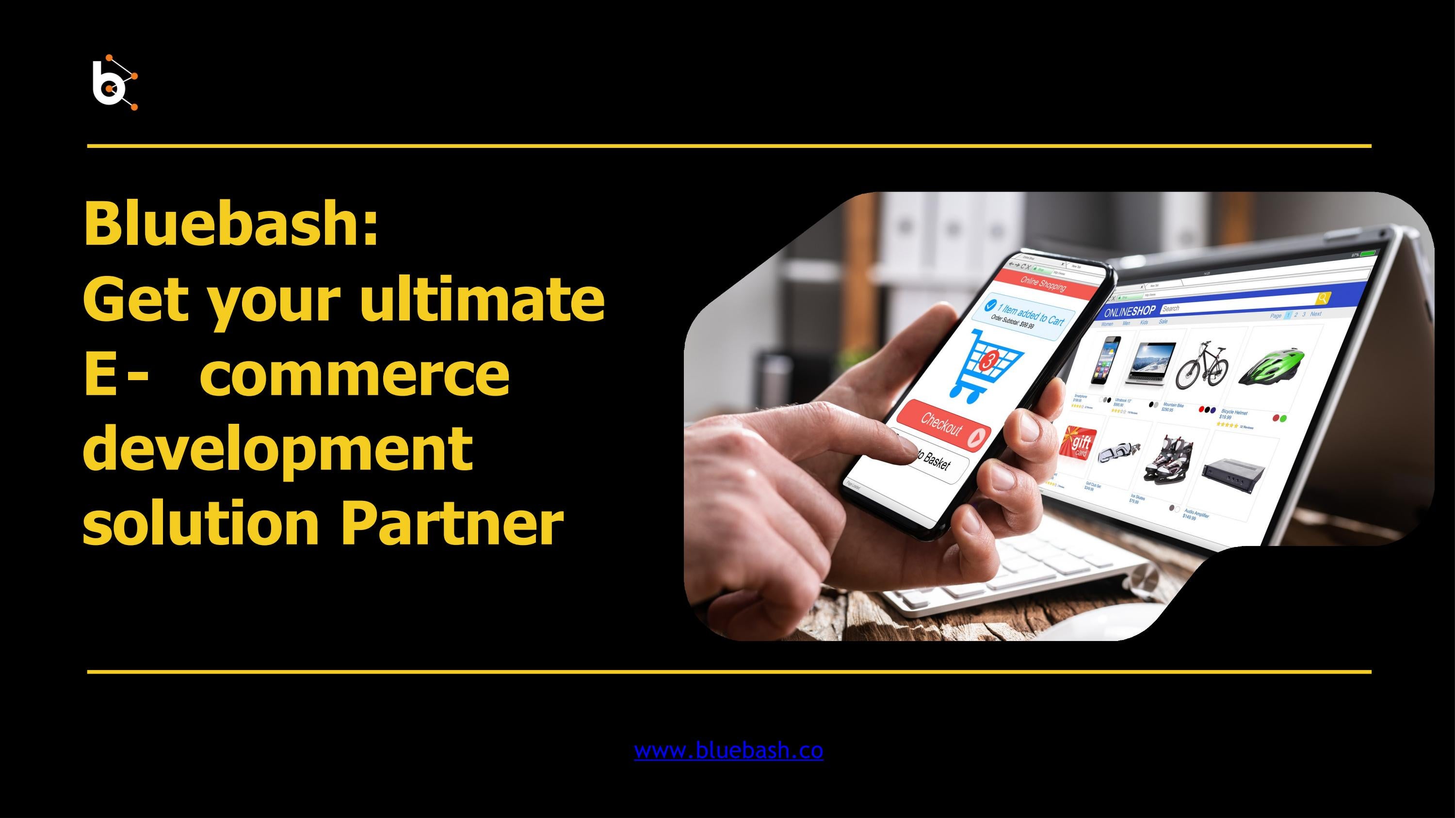 Bluebash: Get your ultimate E-commerce development solution Partner by Bluebash LLC - Issuu