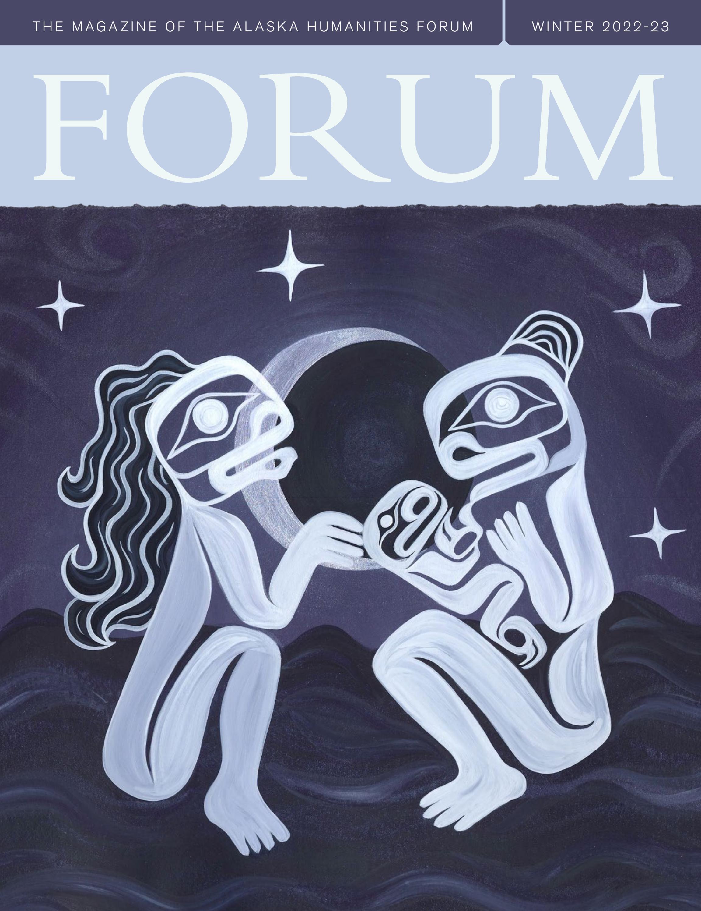 FORUM Magazine | Winter 2022-2023 by Alaska Humanities Forum - Issuu