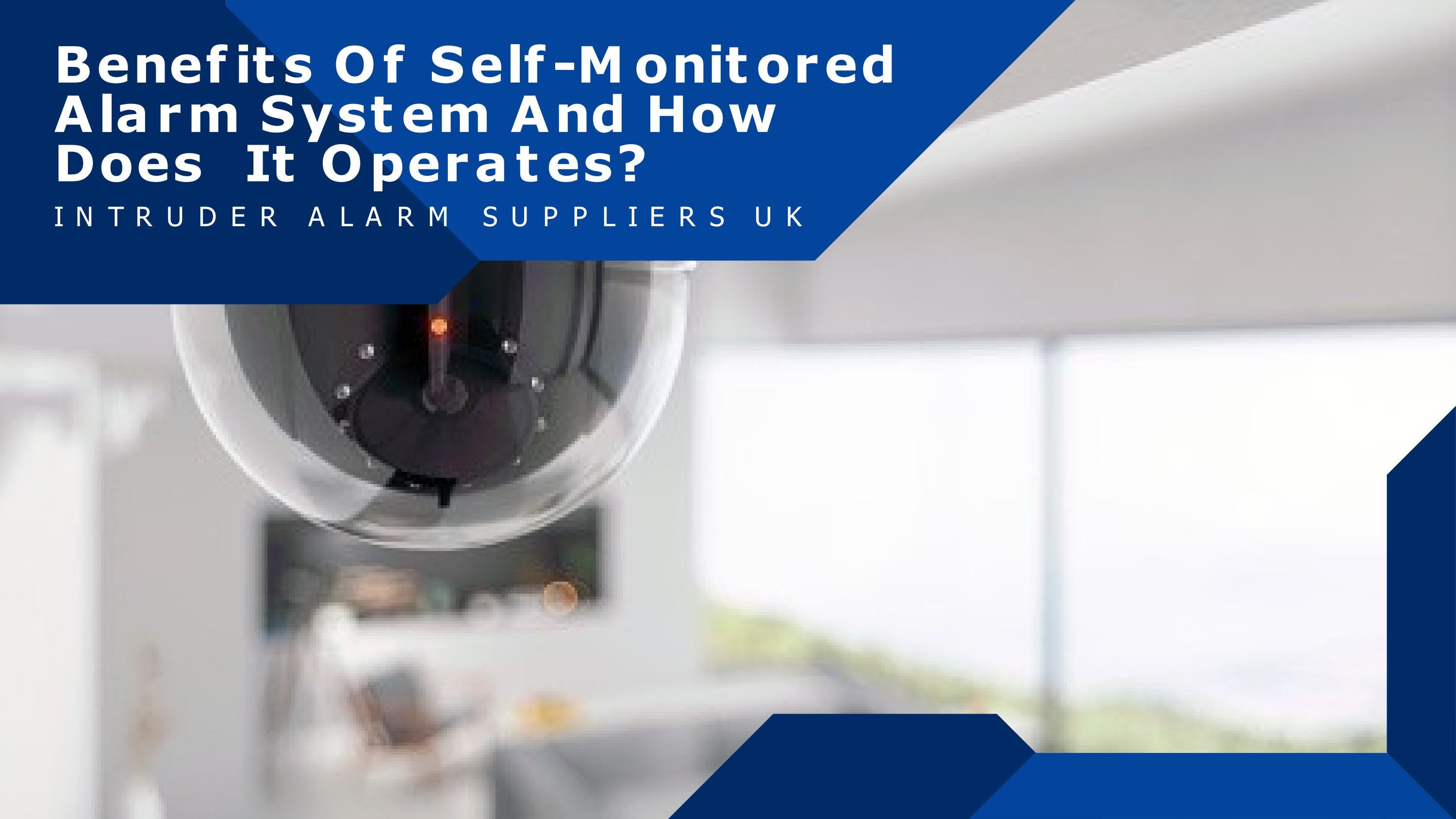 Benefits Of Self-Monitored Alarm System And How Does It Operates? by ...