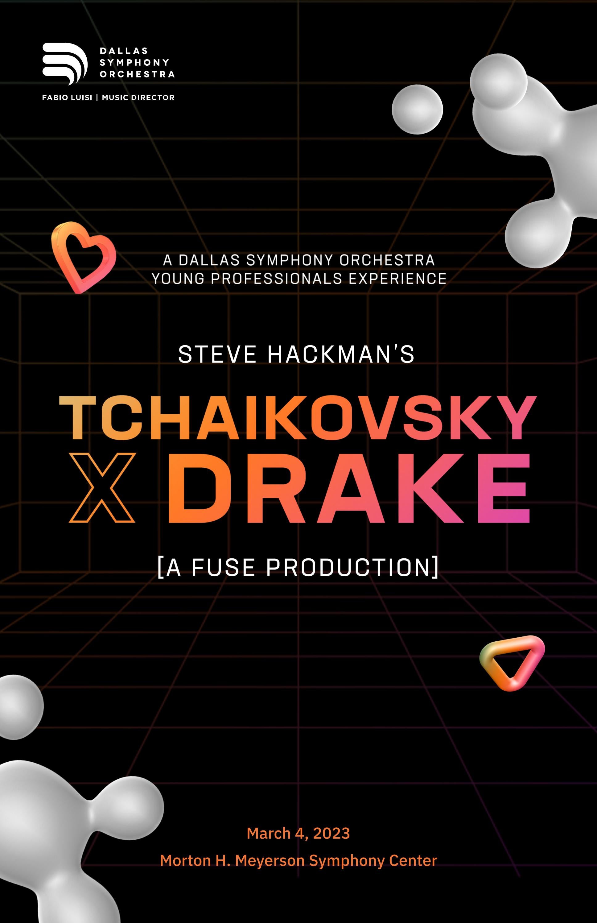 Steve Hackman's Tchaikovsky X Drake Program Book by Dallas Symphony Orchestra - Issuu