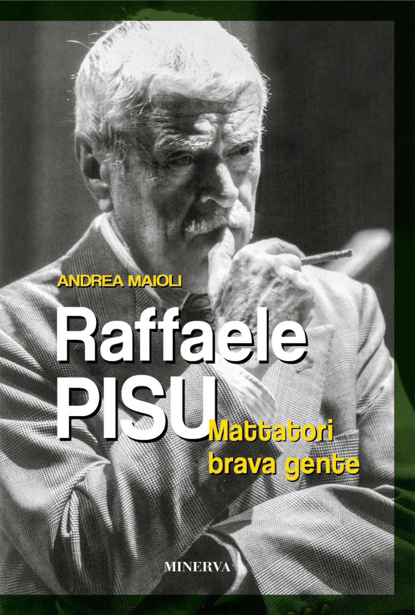 Raffaele Pisu. Mattatori brava gente by Edizioni Minerva - Issuu
