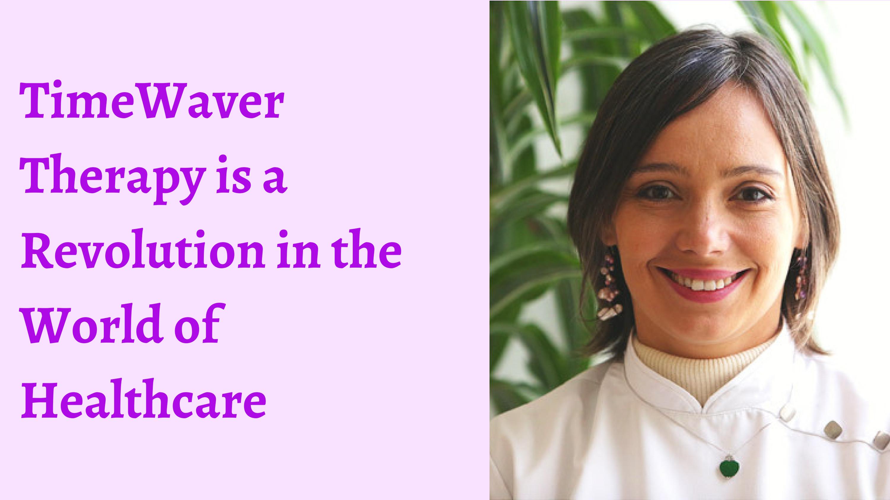 TimeWaver Therapy is a Revolution in the World of Healthcare by ...