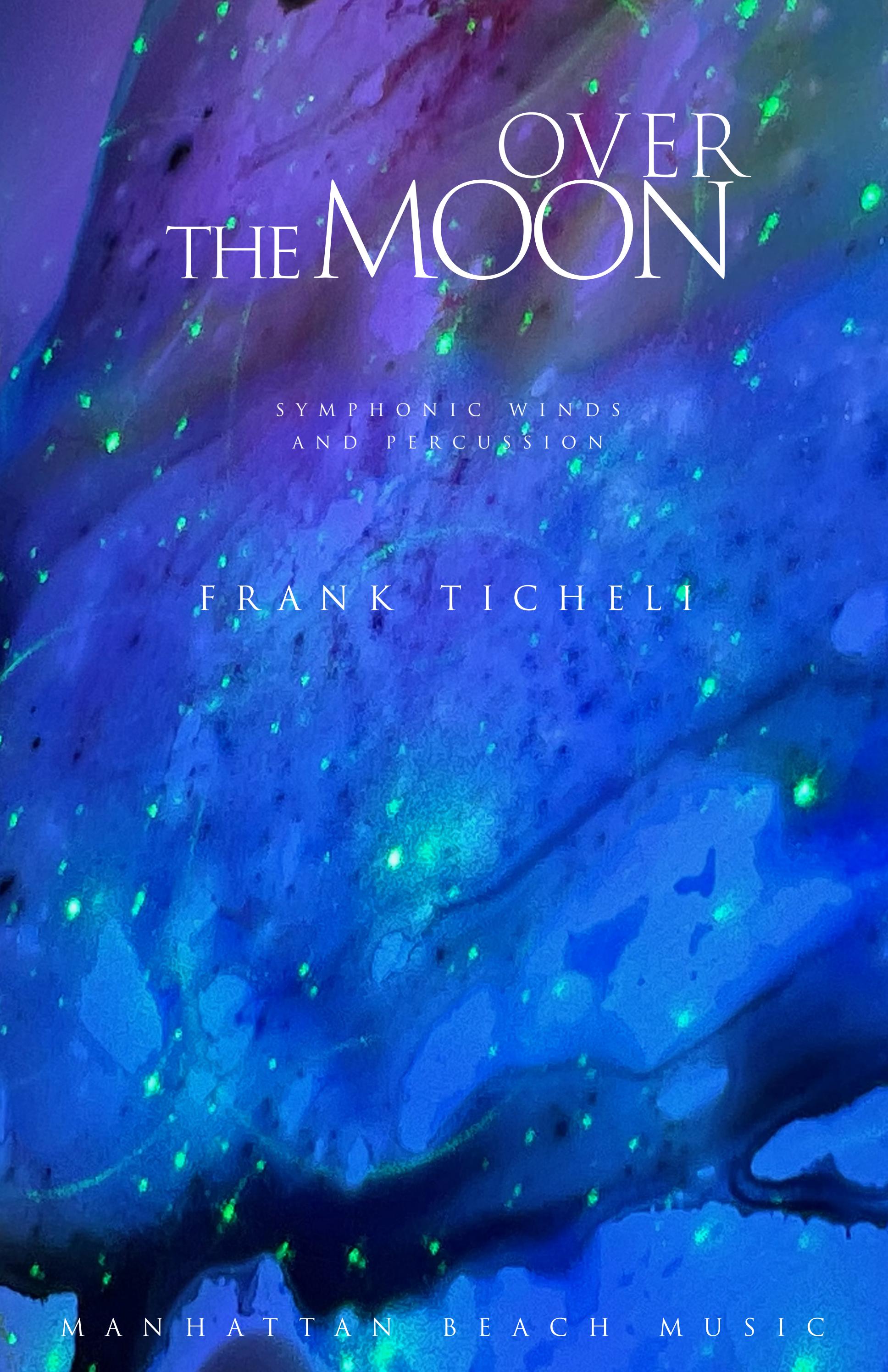 Over the Moon, for Symphonic Winds and Percussion, by Frank Ticheli by ...