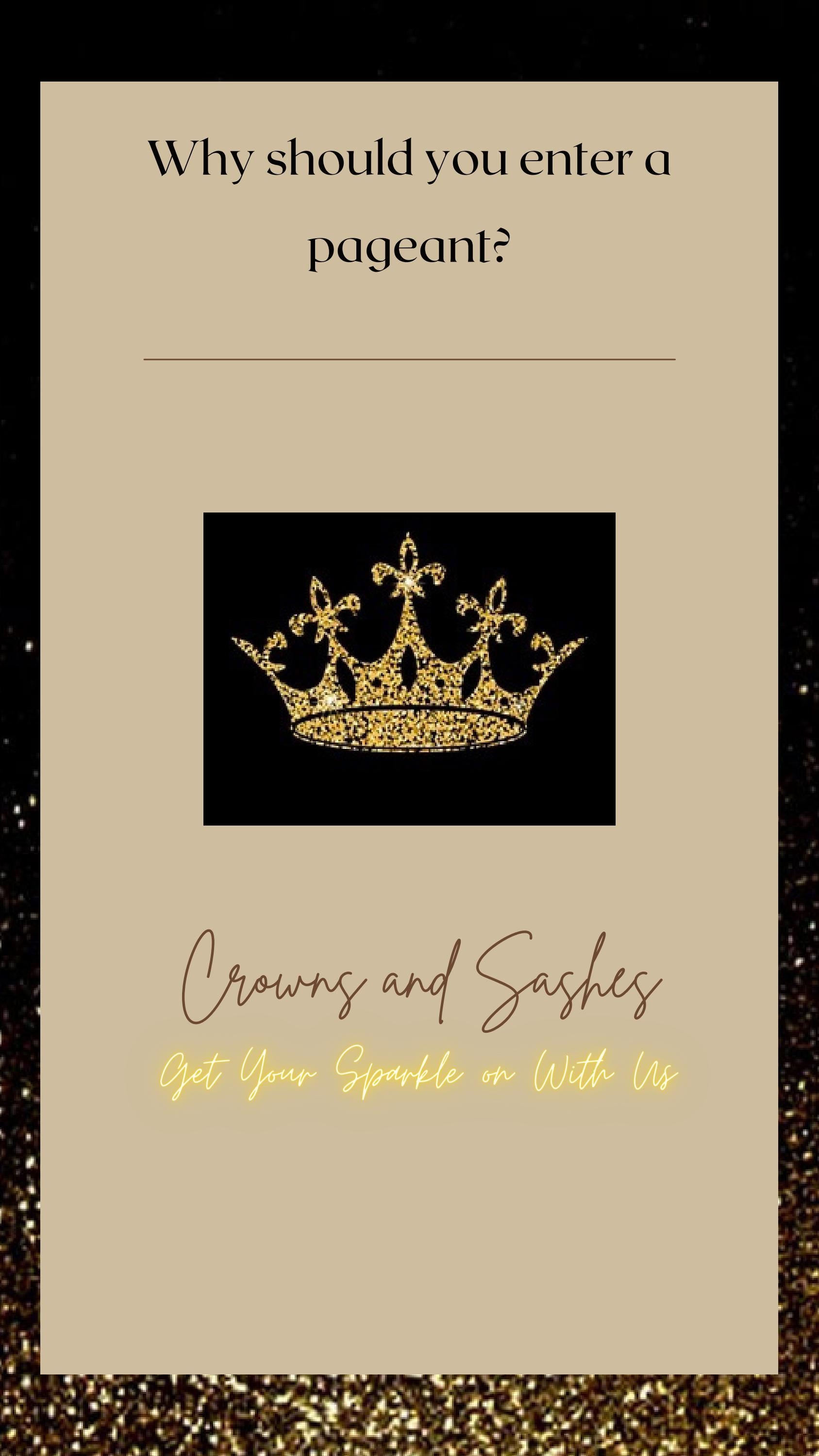 Why should you enter a pageant? by Crowns&SashesMagazine - Issuu