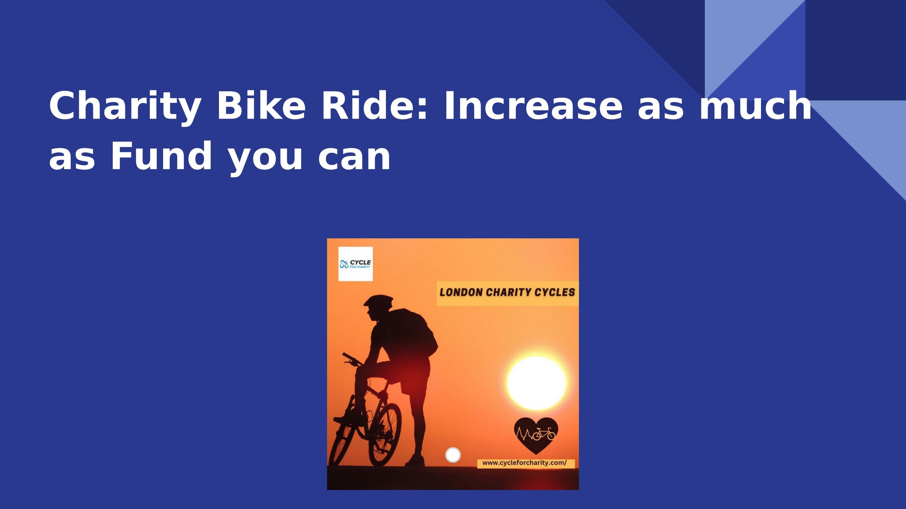 Charity Bike Ride: Increase as much as Fund you can by Cycle for ...