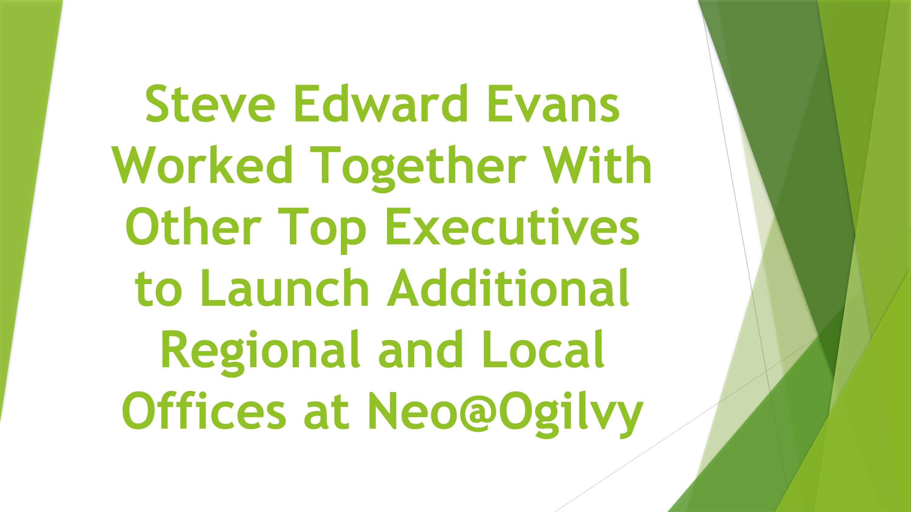 Steve Edward Evans Worked Together With Top Executives to Launch ...