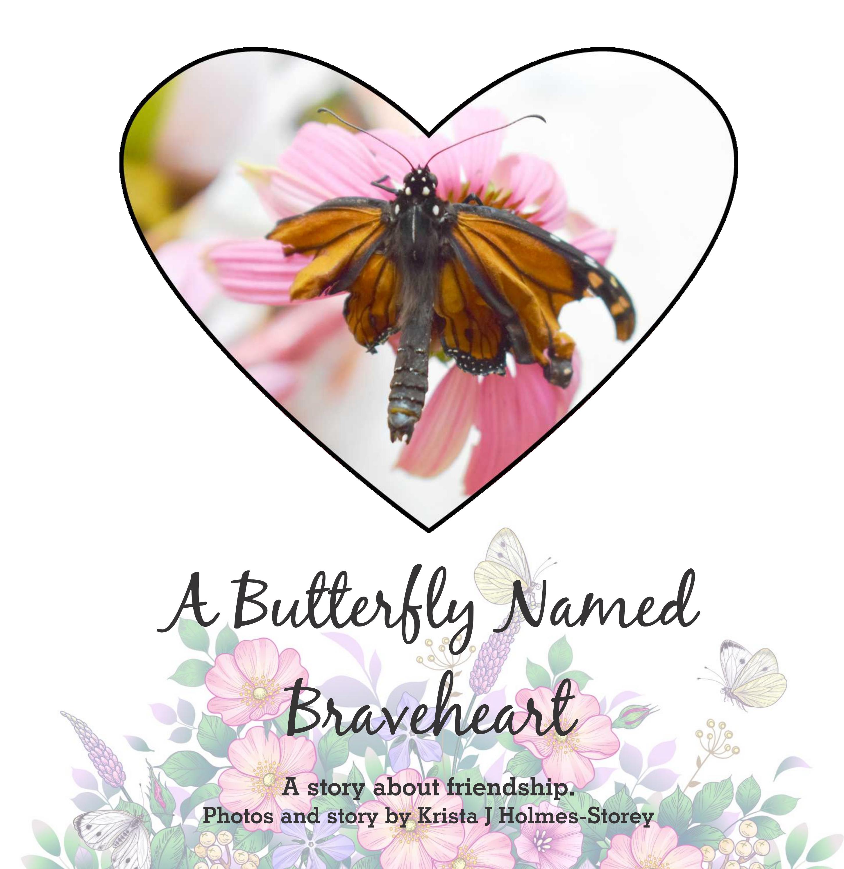 A Butterfly Named Braveheart by Krista J Holmes-Storey - Issuu