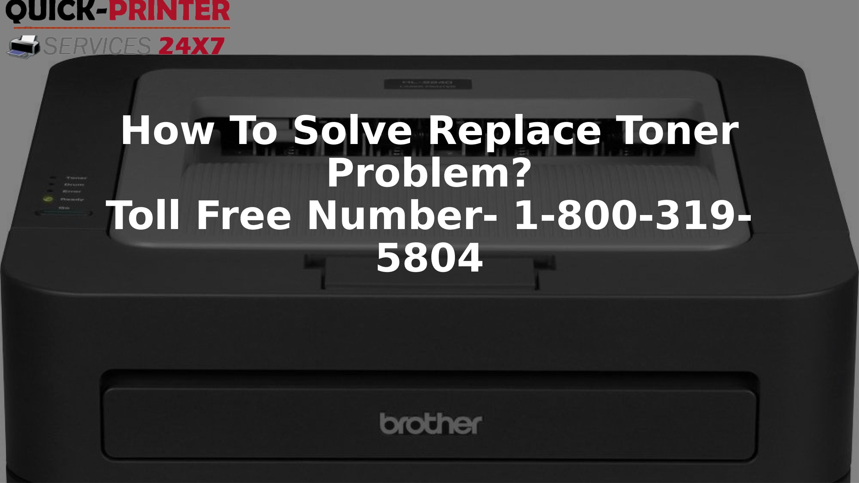 How To Solve Replace Toner Problem? by Quick Printer Help - Issuu