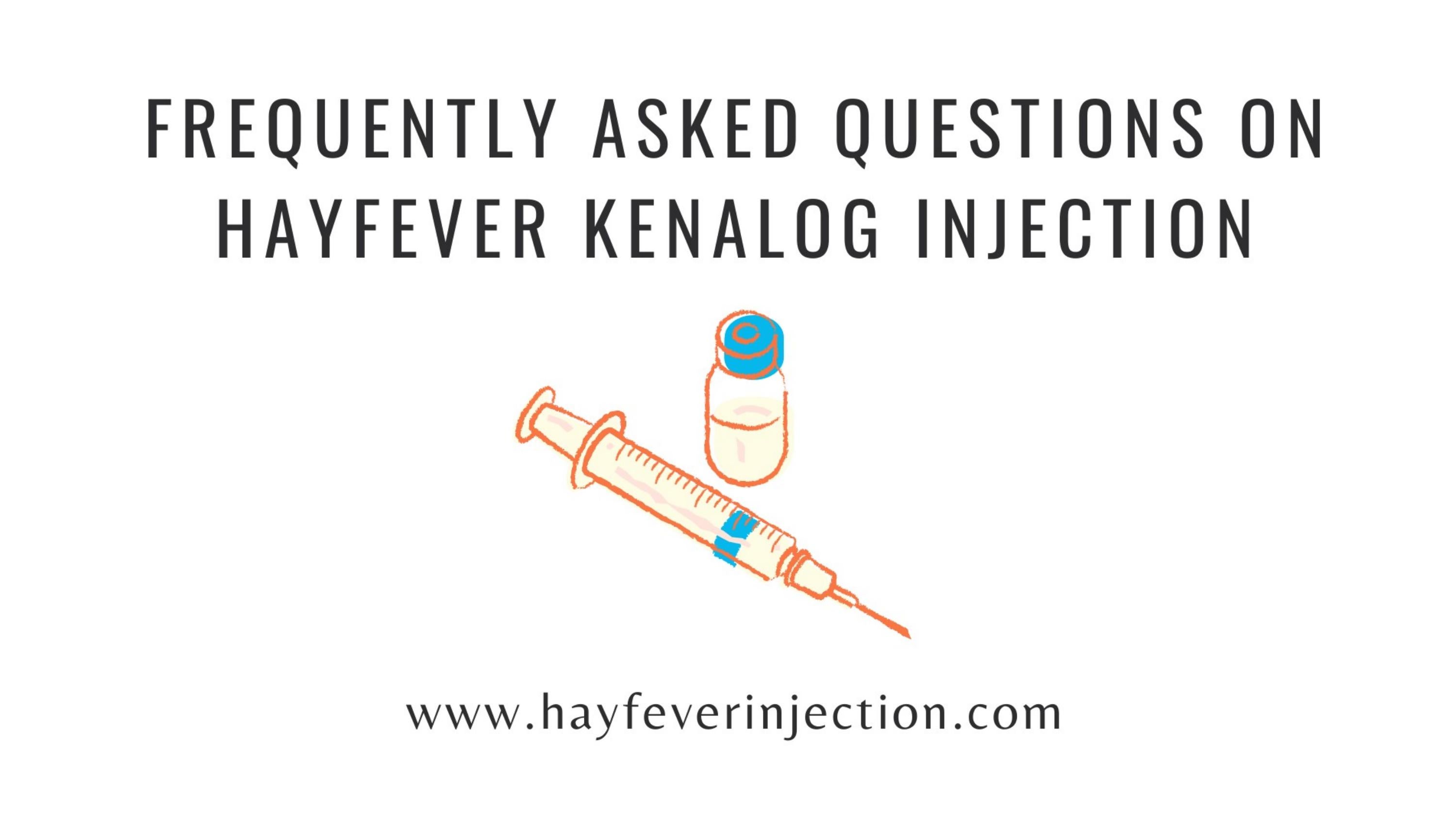 Frequently Asked Questions on Hayfever Kenalog Injection by Hay Fever ...