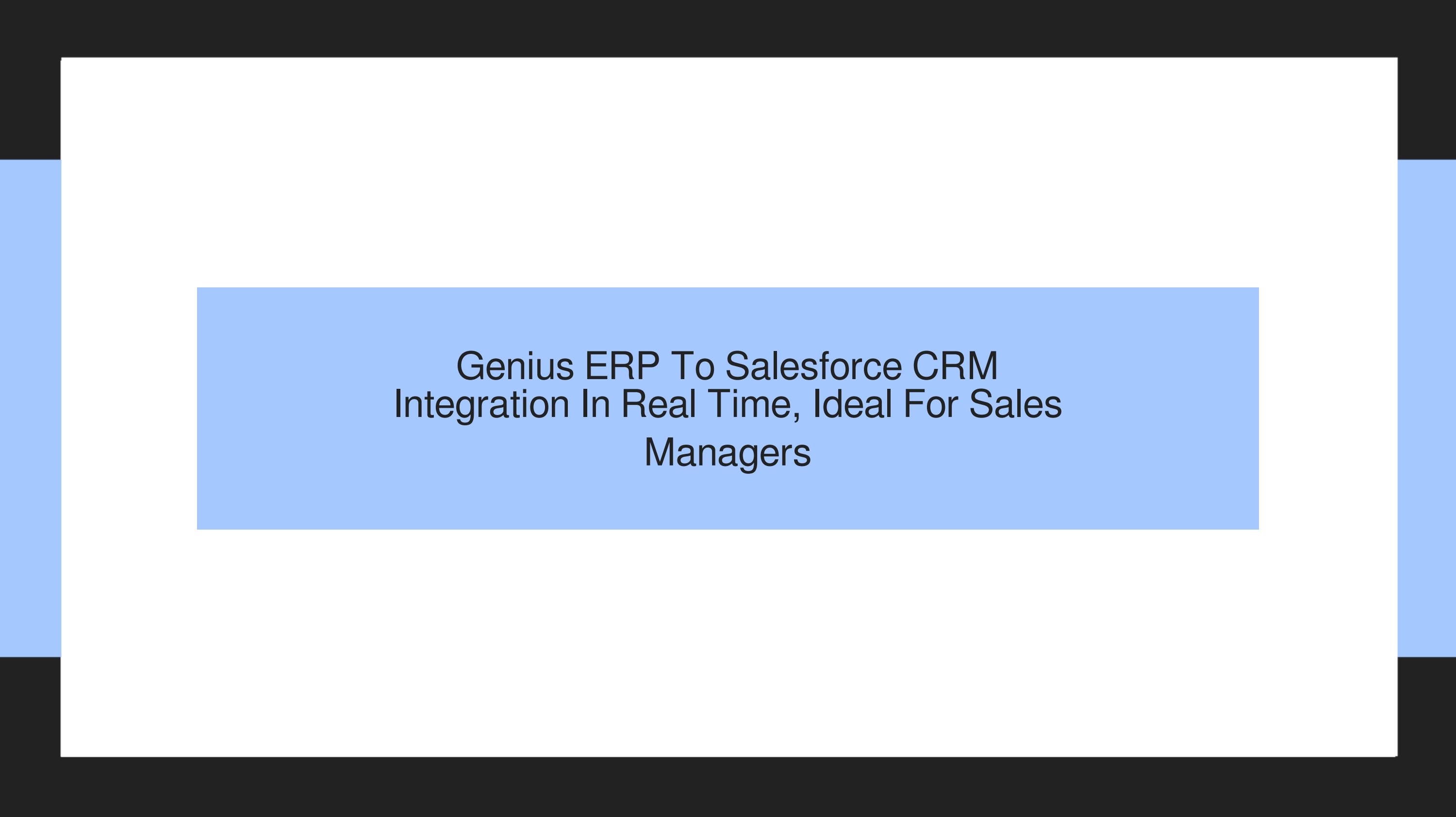 Genius Erp To Salesforce Crm Data Integration In Real Time Ideal For Sales Managers By