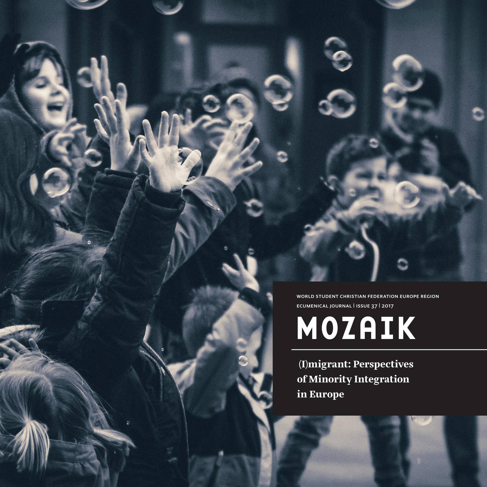 Mozaik 37 - (I)migrant: Perspectives of minority integration in Europe PART 1 by WSCF-Europe - Issuu