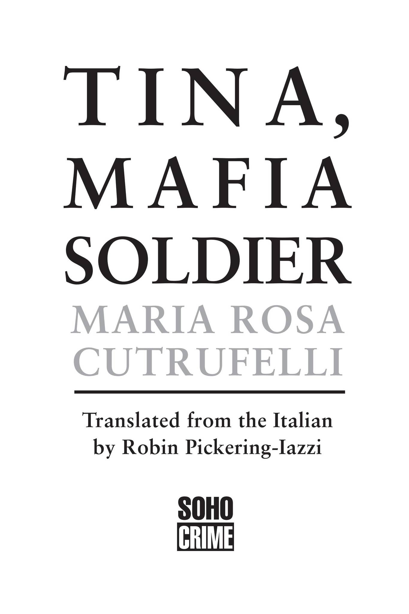 Read an Excerpt: Tina, Mafia Soldier by Maria Rosa Cutrufelli by Soho ...
