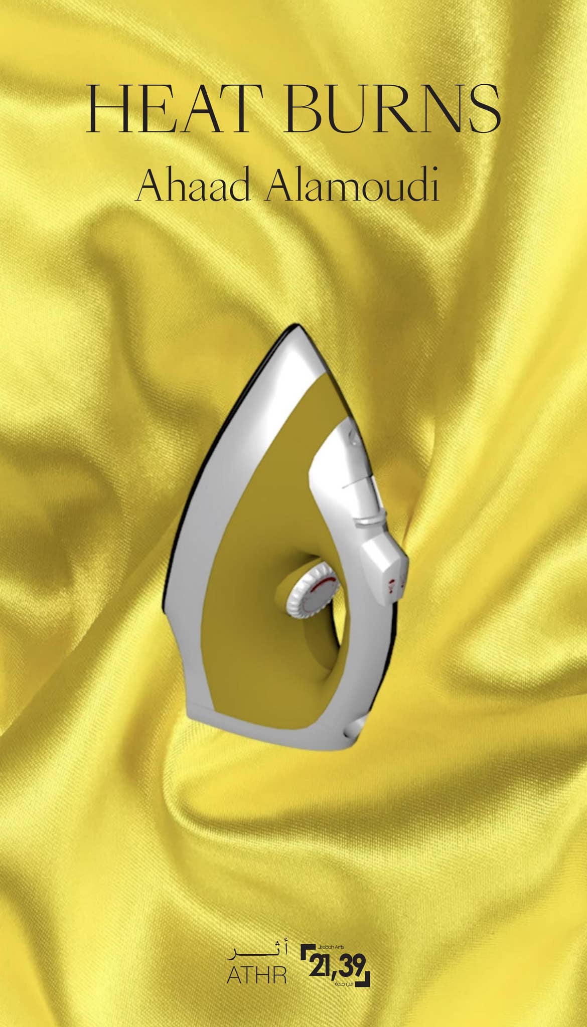 Heat Burns: Solo Exhibition by Ahaad Alamoudi by ATHR Gallery - Issuu