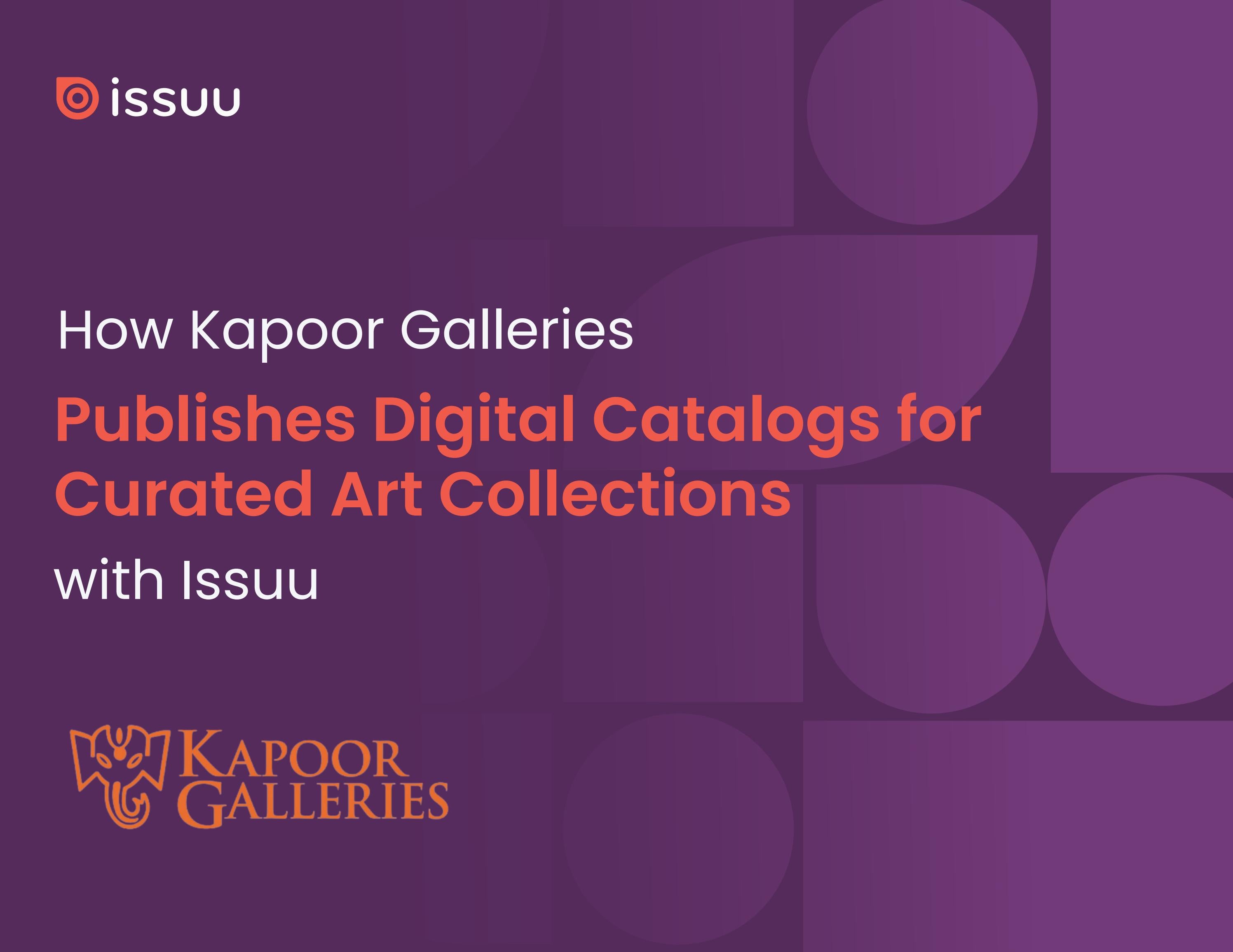 Issuu Case Study: Kapoor Galleries by Issuu Official - Issuu