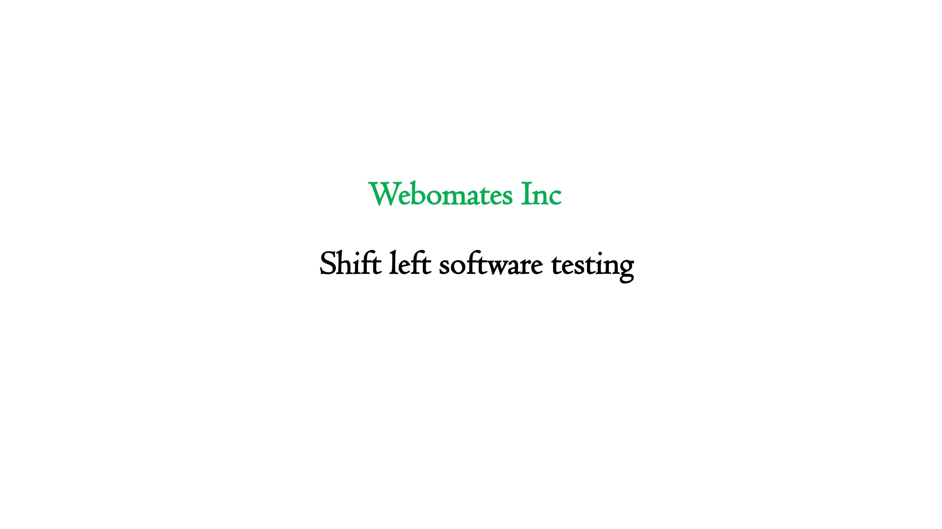 Shift left software testing by Webomates INC - Issuu