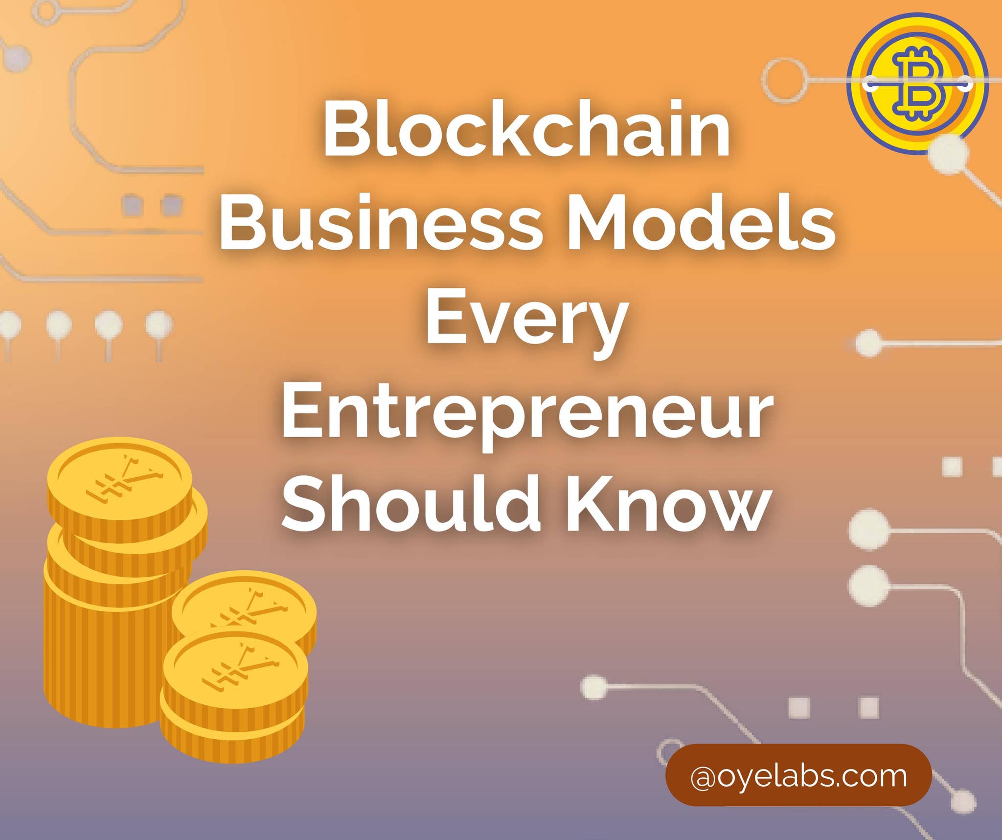 Blockchain Business Models | Entrepreneur | Technology by Oyelabs ...