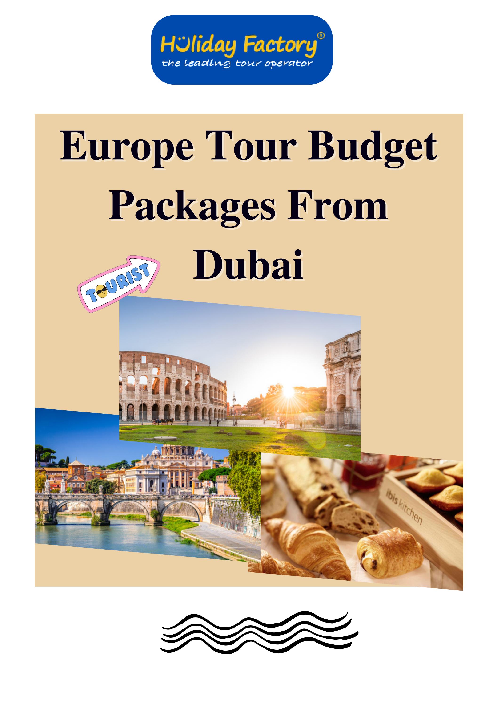 Europe Tour Budget Packages From Dubai | Holiday Factory by holiday ...