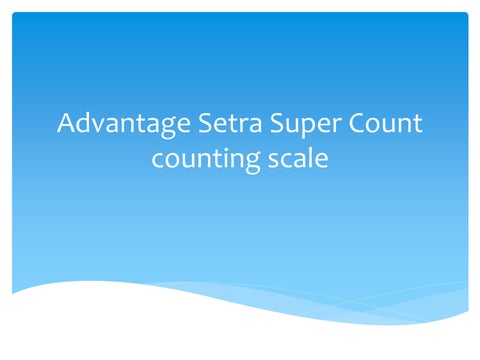 Advantage Setra Super Count counting scale by setrascale - Issuu