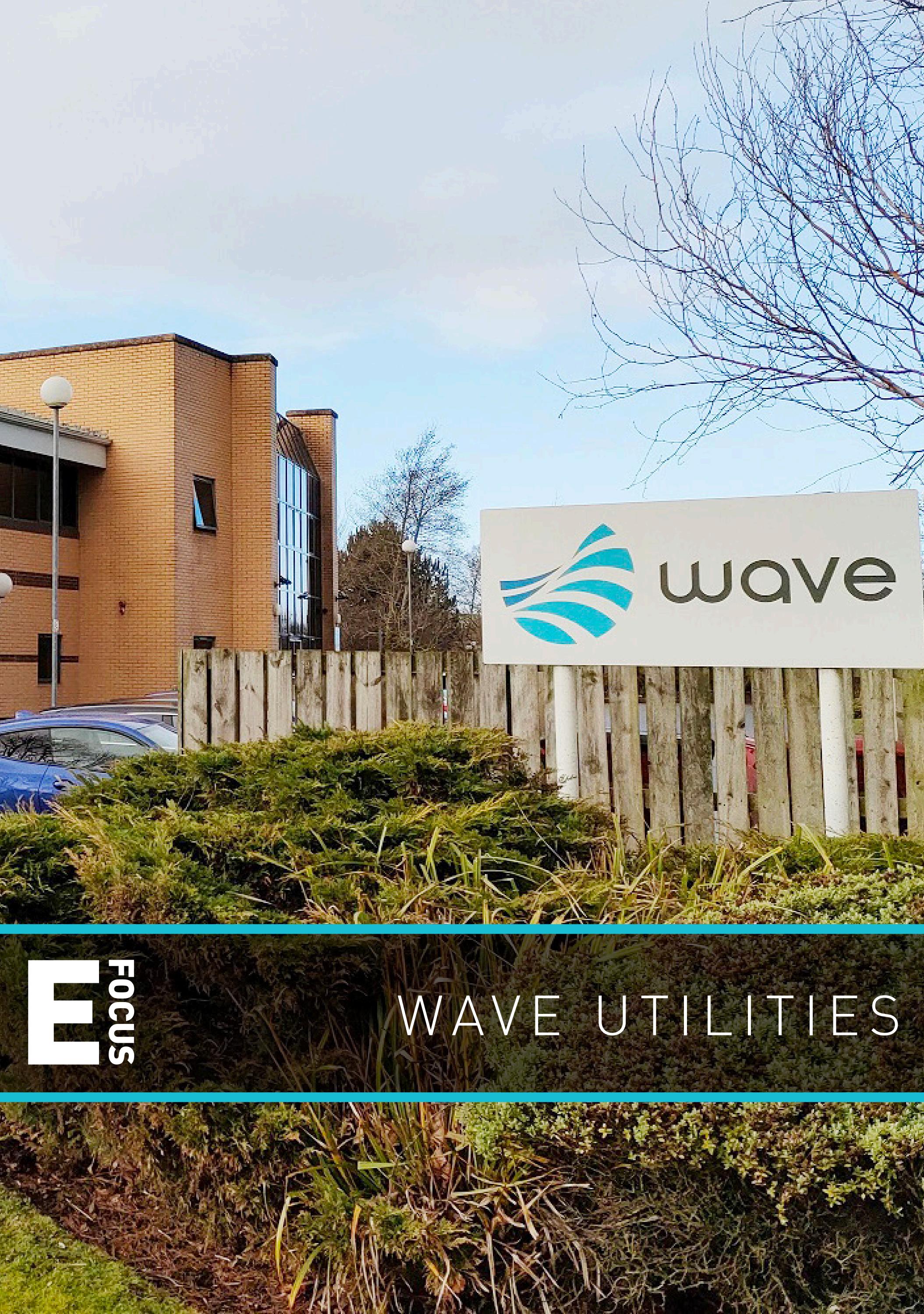Wave Utilities / March 2023 / Energy Focus by CMB Media Group - Issuu