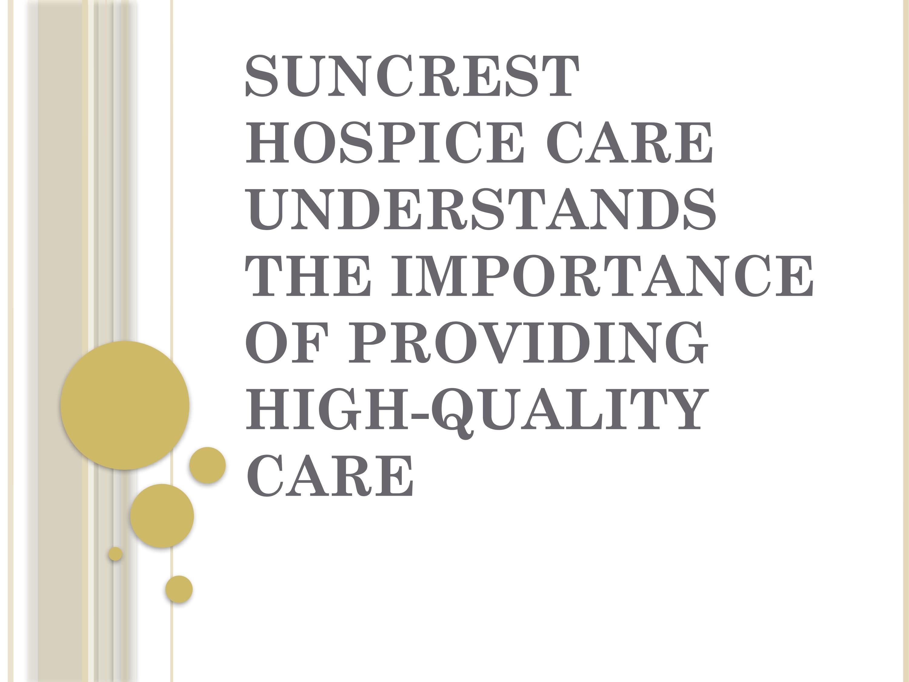 Suncrest Hospice Care Understands the Importance of Providing High ...
