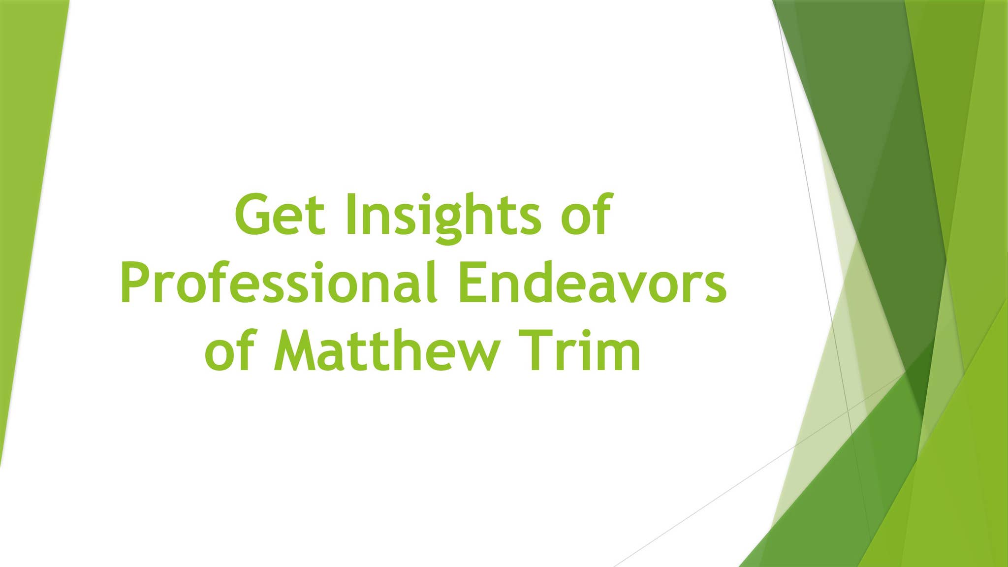 Get Insights of Professional Endeavors of Matthew Trim by Matthew Trim ...