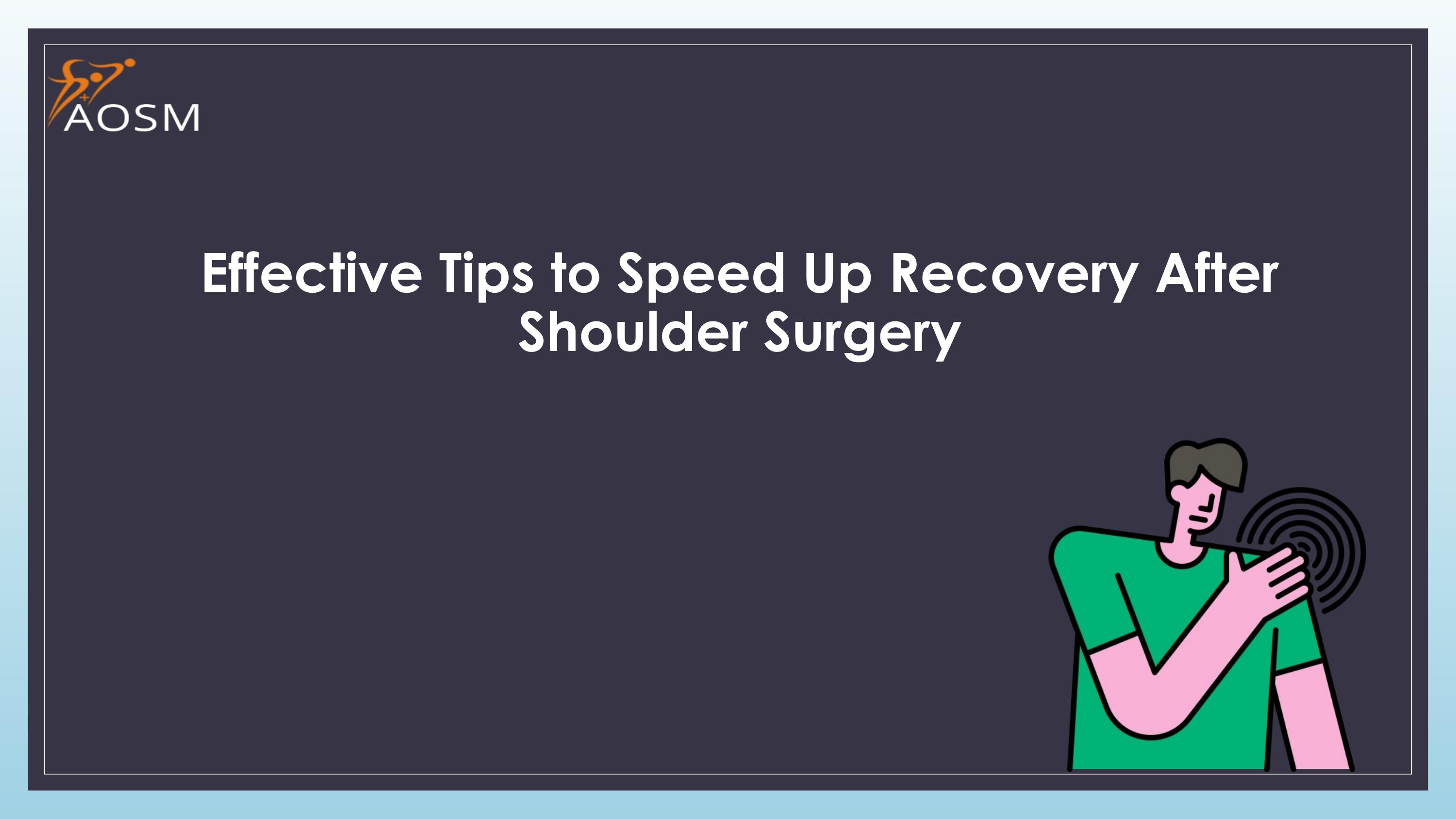 Effective Tips to Speed Up Recovery After Shoulder Surgery by AOSM ...