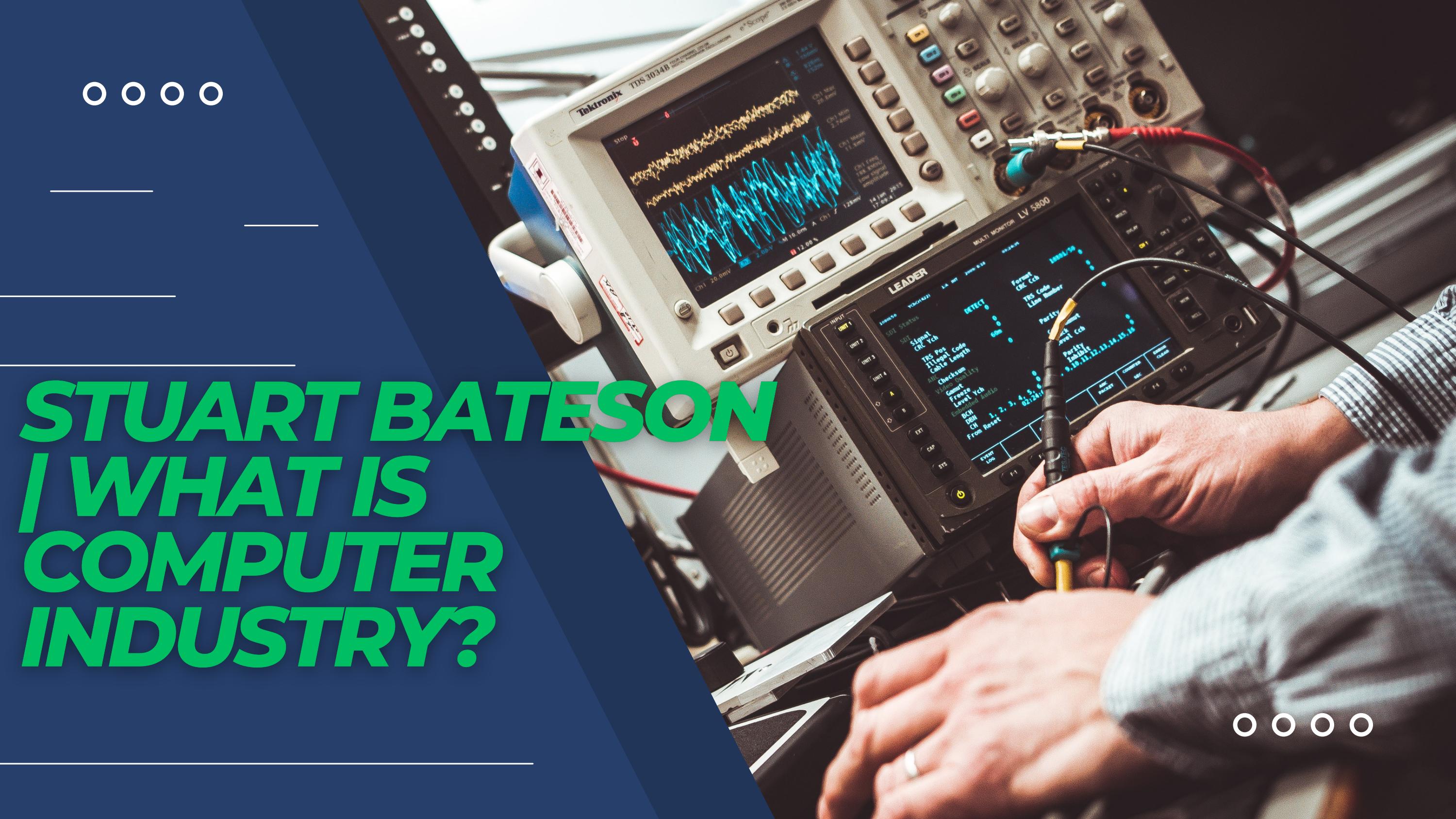 Stuart Bateson | What is Computer Industry? by Stuart Bateson - Issuu