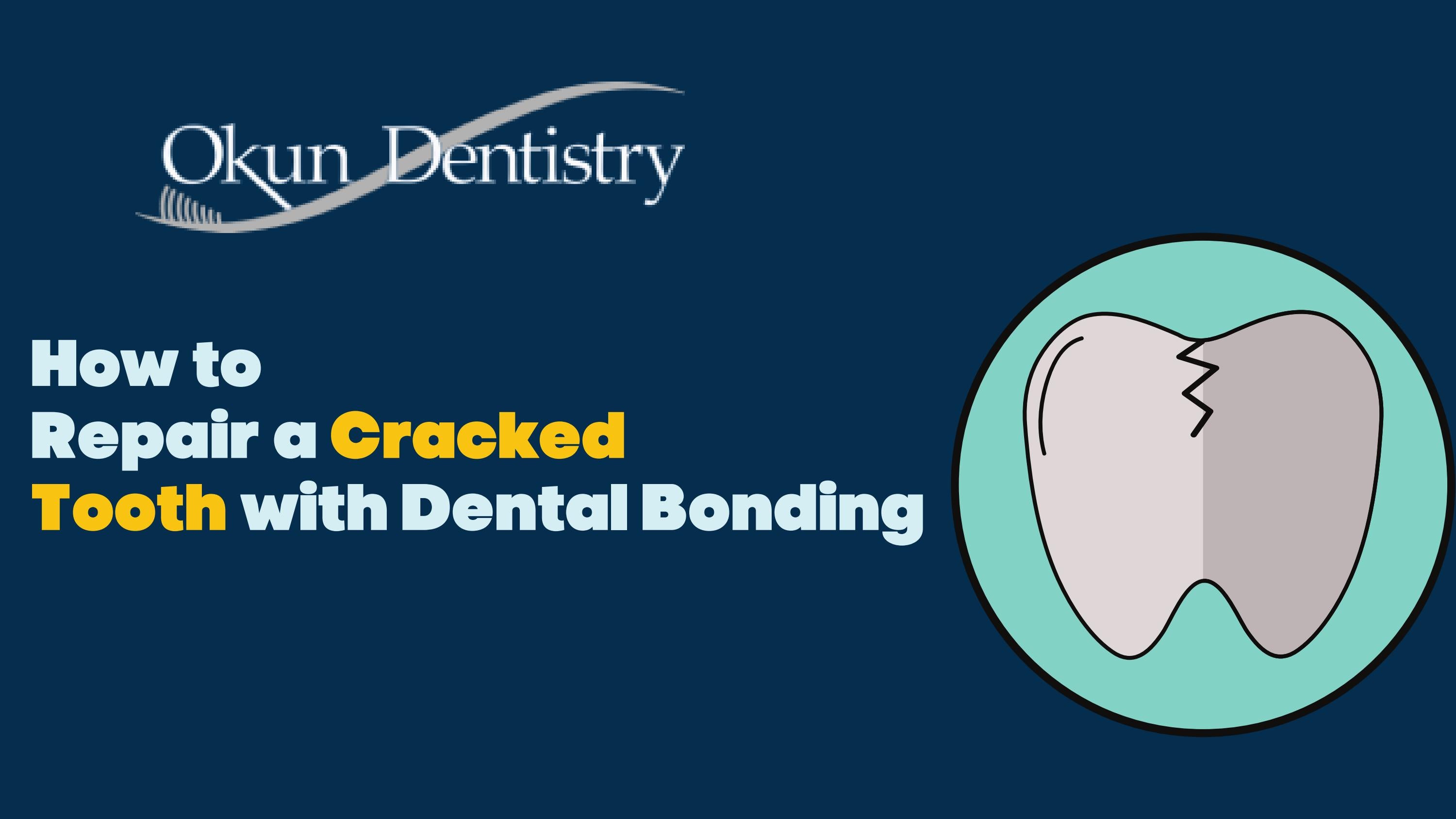 How To Fix a Cracked Tooth with Dental Bonding by Okun Dentistry - Issuu