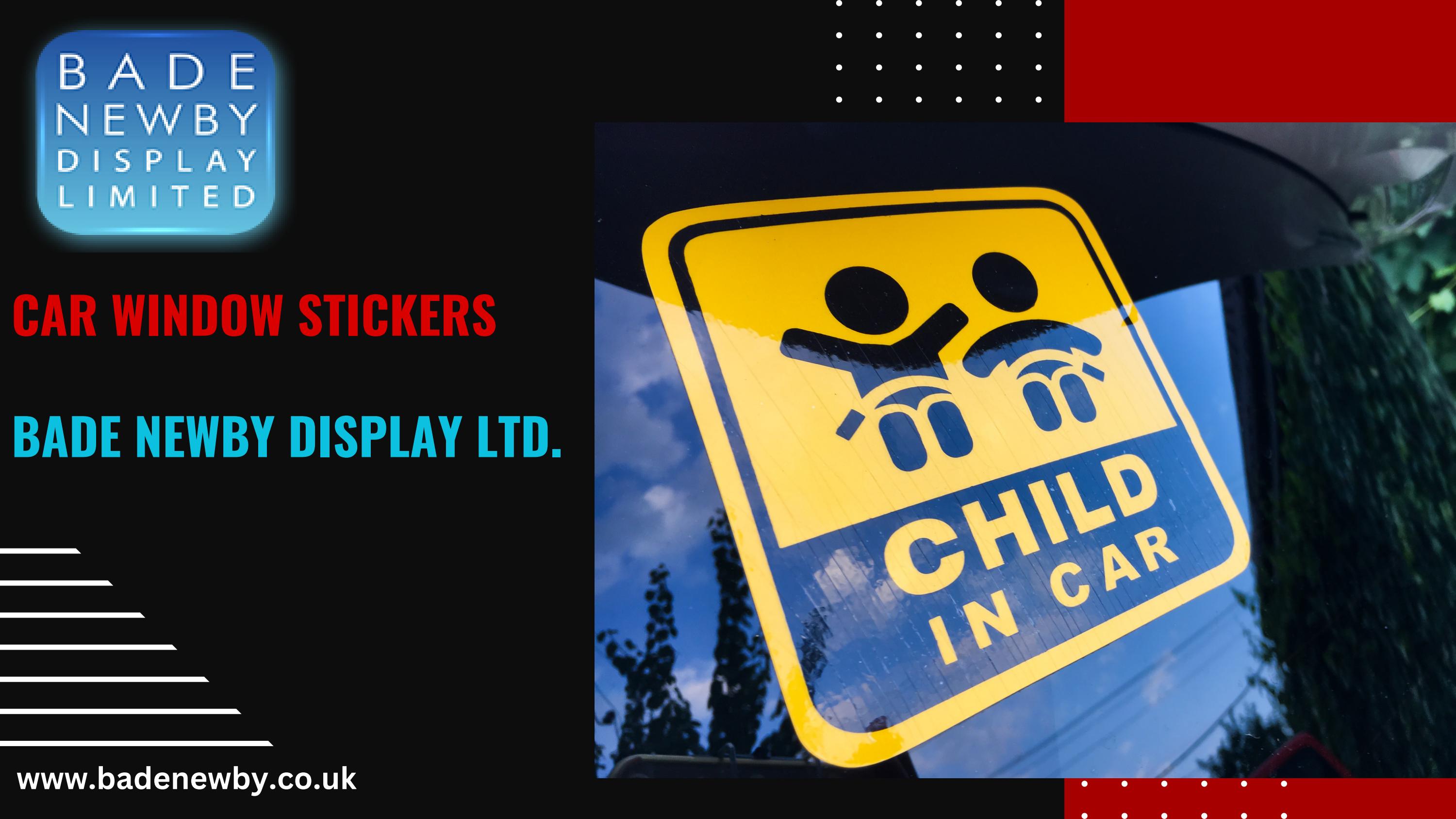 Car Window Stickers UK: A Cost Effective Way to Create Brand Awareness by Bade Newby Display - Issuu