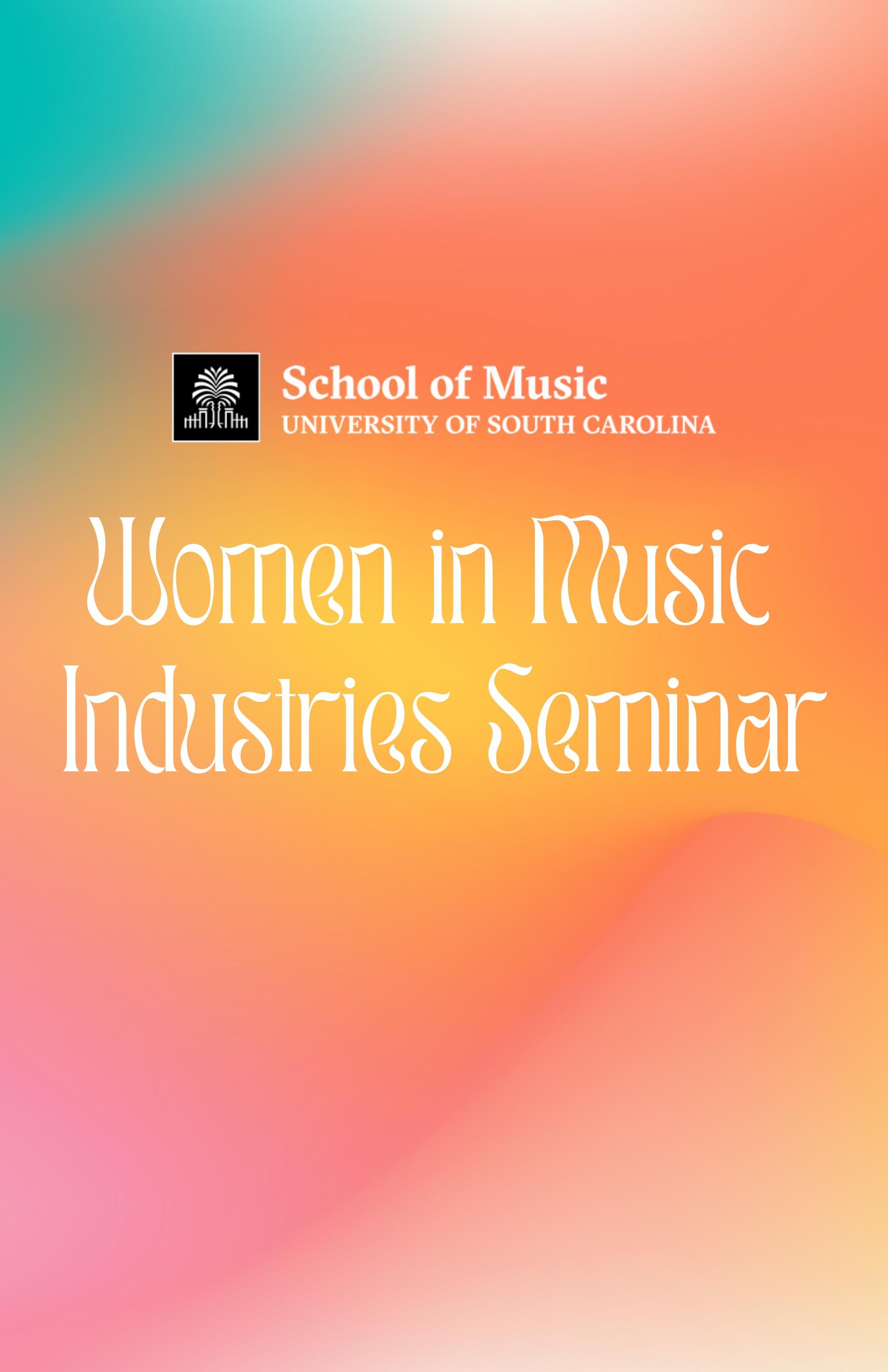 Women in Music Industries Seminar Program by The UofSC School of Music ...
