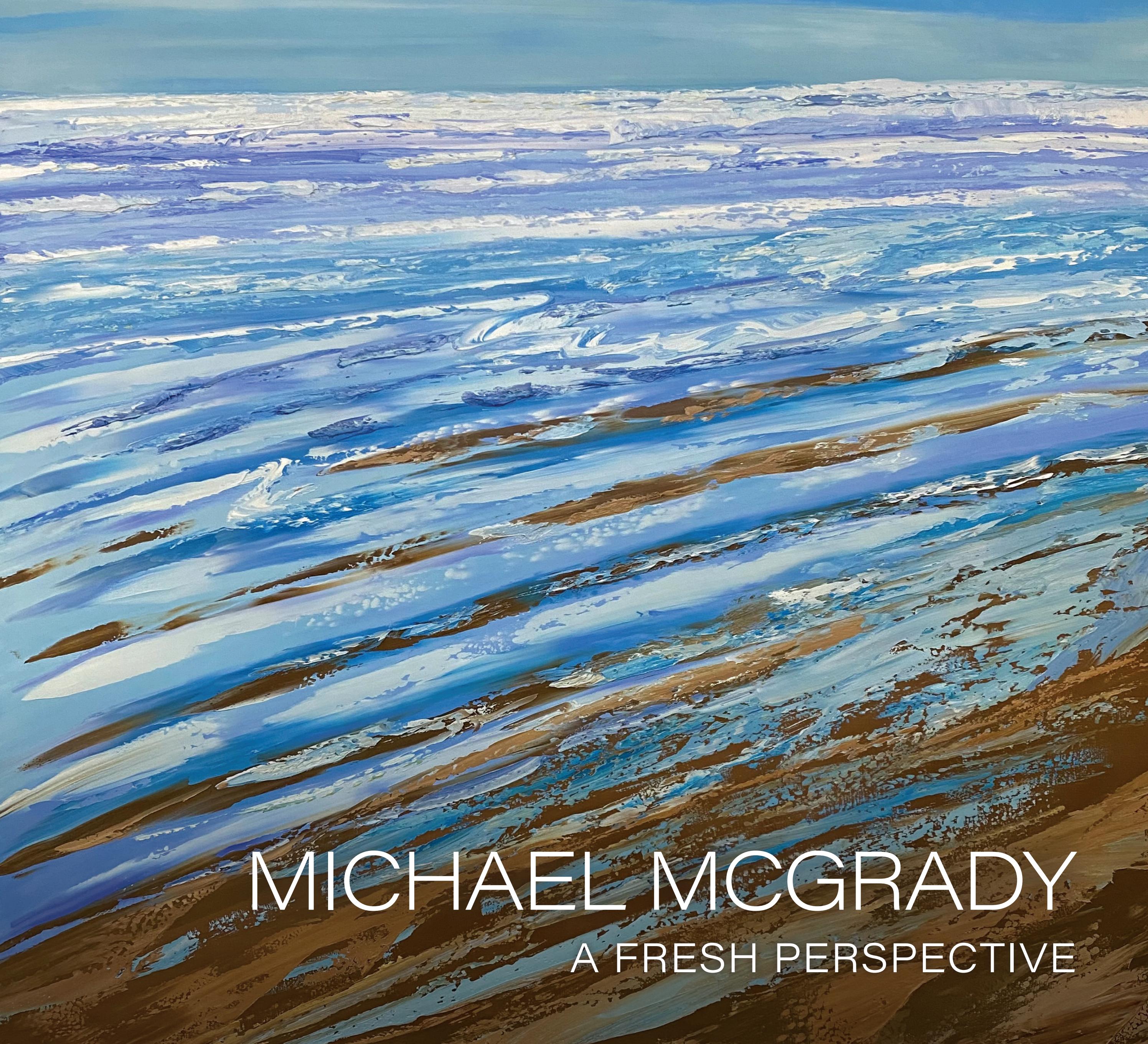 Michael McGrady: A Fresh Perspective-Presented by Trailside Galleries by Trailside Galleries - Issuu