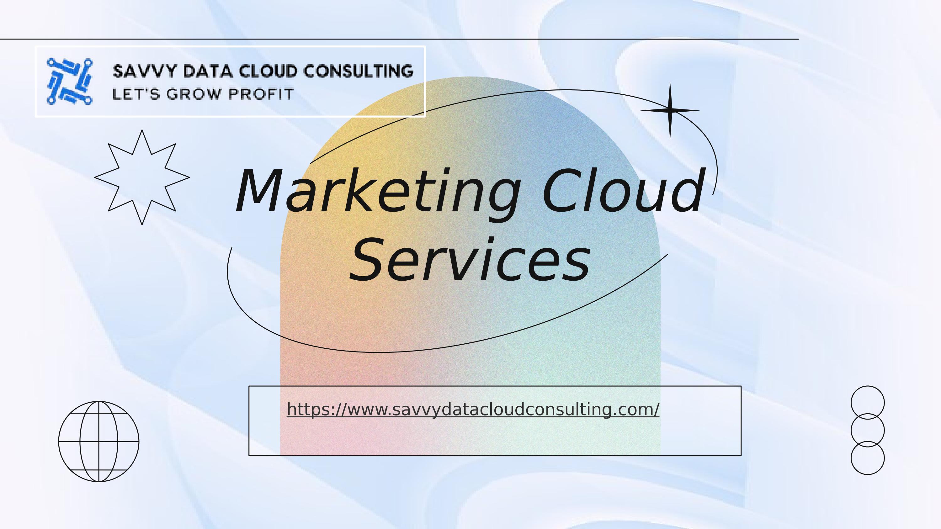 Marketing Cloud Services by Savvy Data Cloud Consulting - Issuu