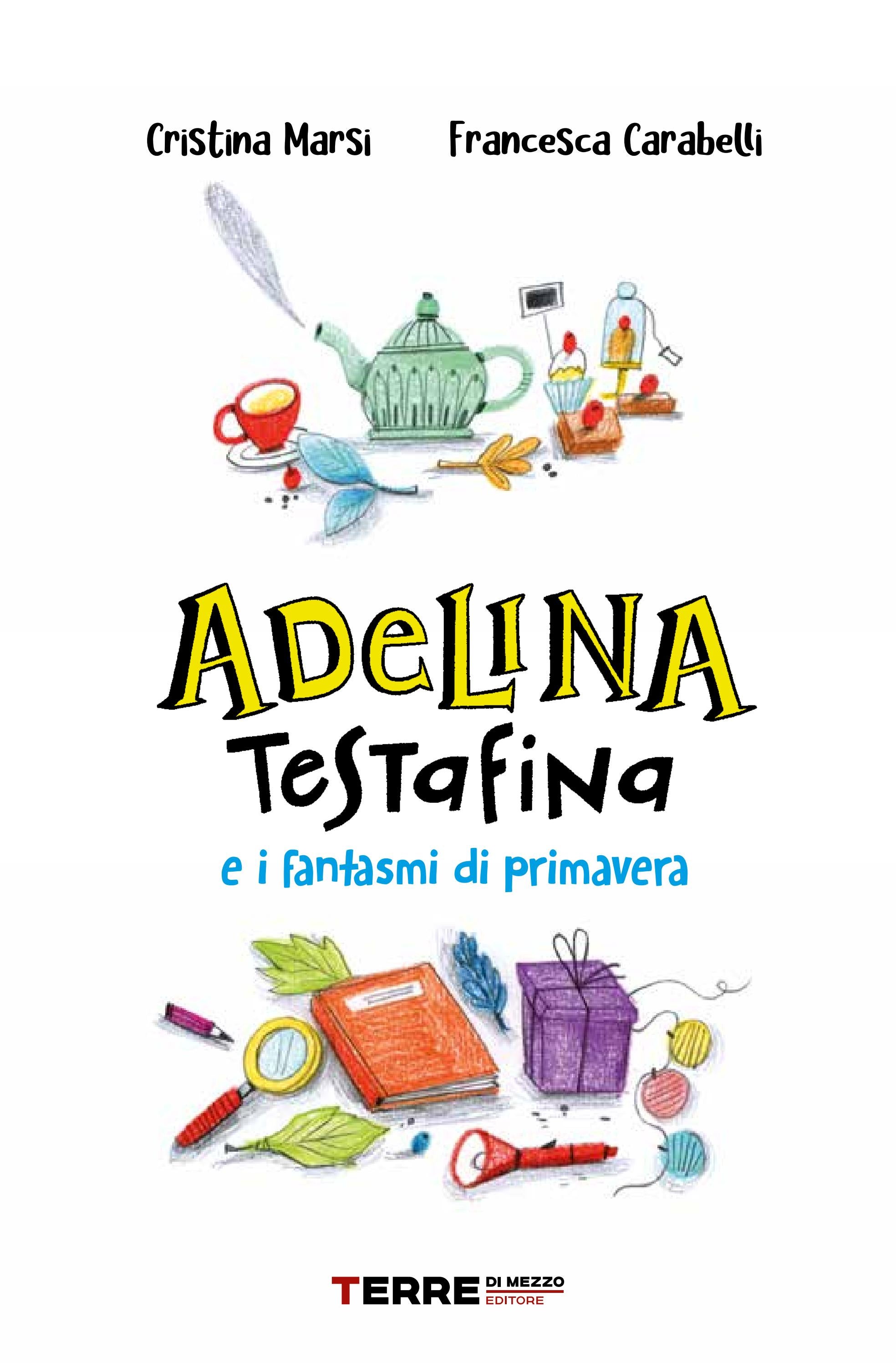 Adelina Testafina e i fantasmi di primavera by Terre di mezzo Editore ...