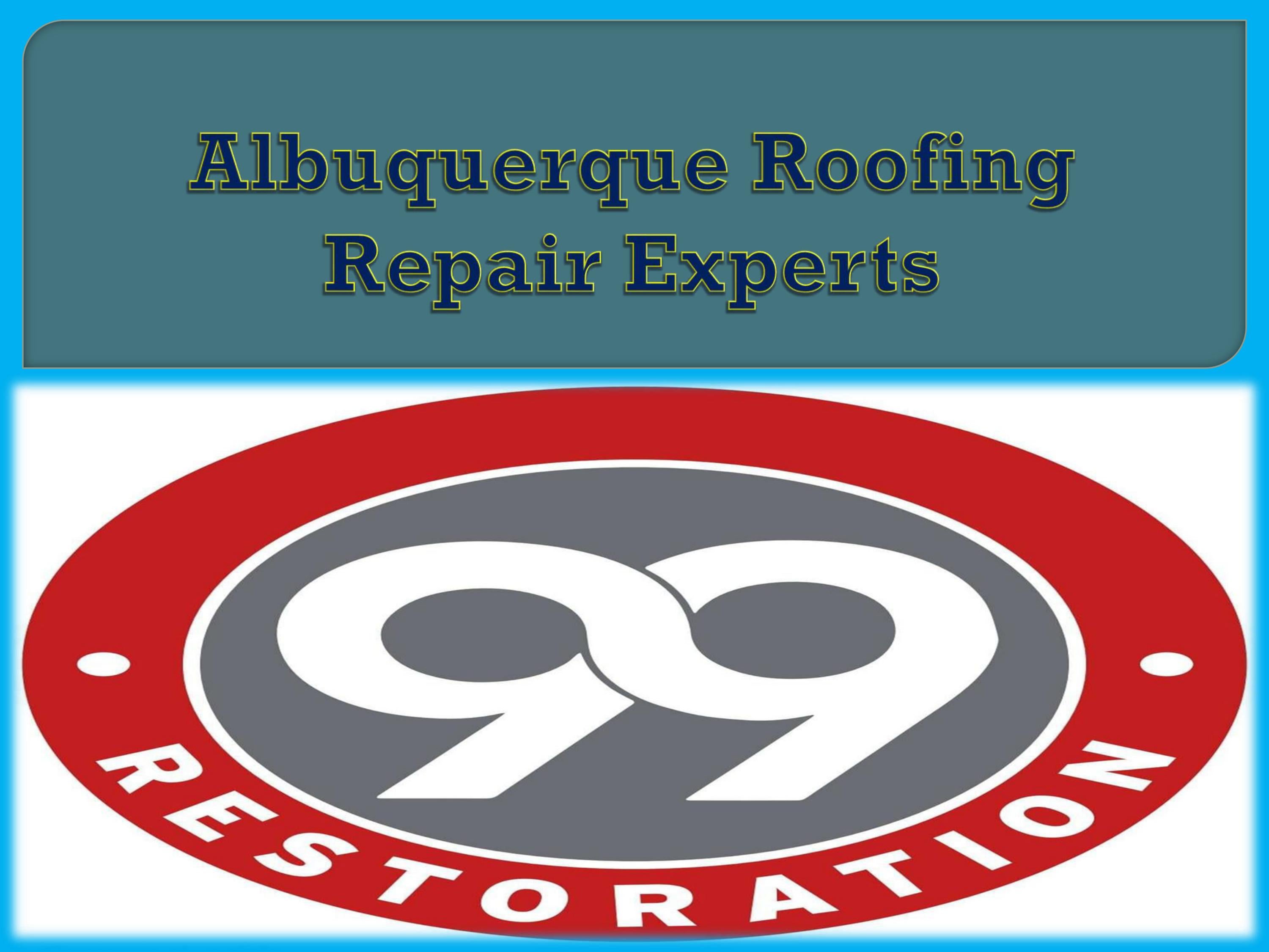 Albuquerque Roofing Repair Experts by 99 Restoration LLC - Issuu