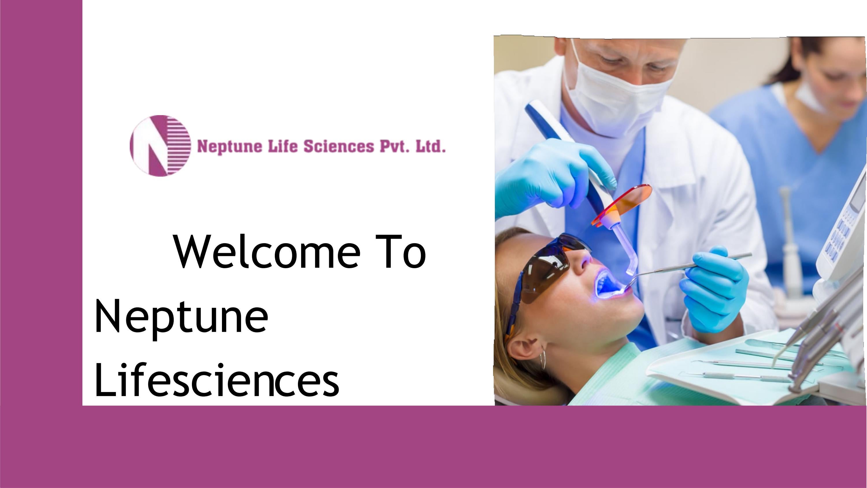 Dental Medicine Manufacturing Company in India by Neptune Life Sciences Pvt. Ltd. - Issuu