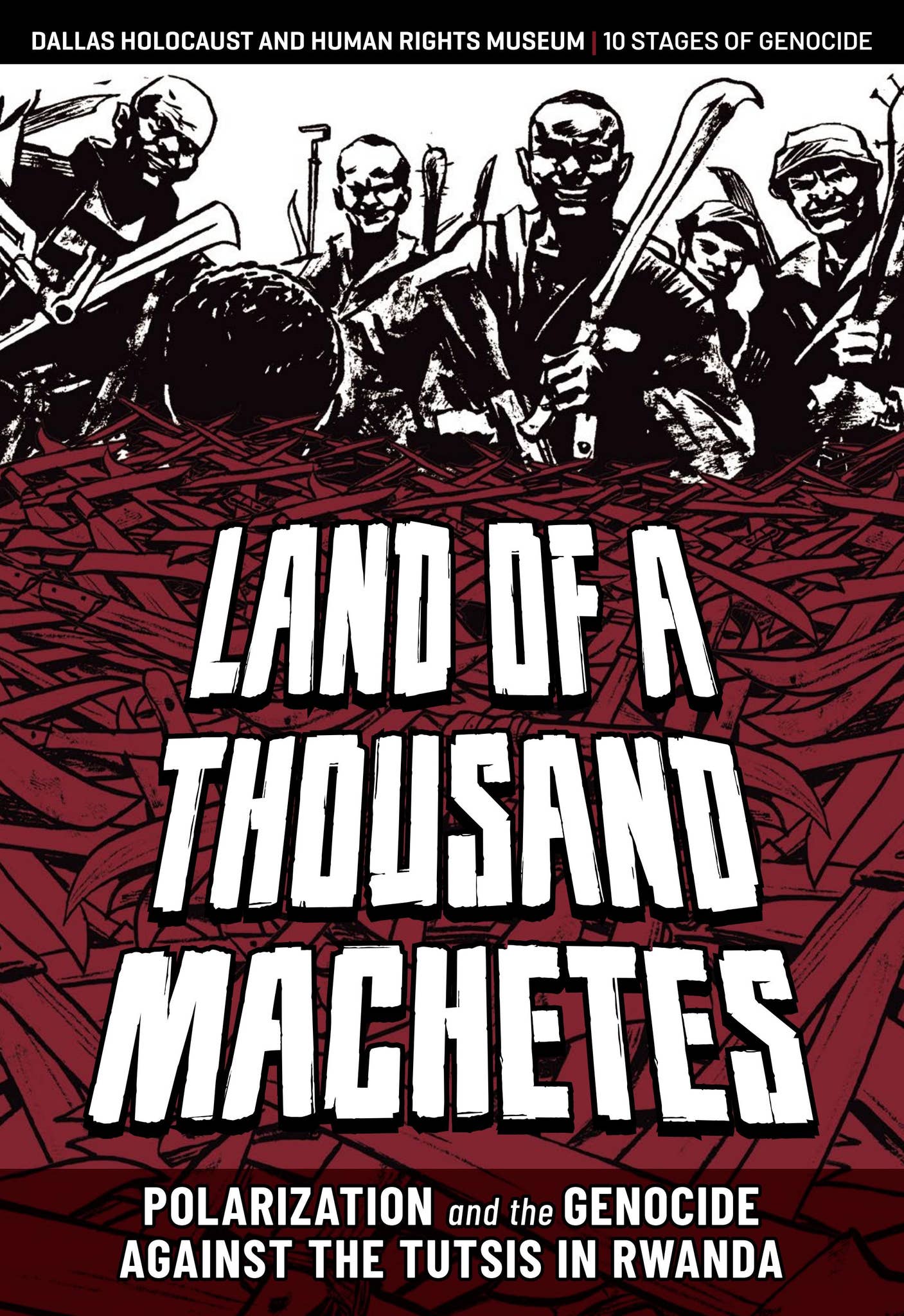 Land of a Thousand Machetes - Polarization and the Genocide Against the ...