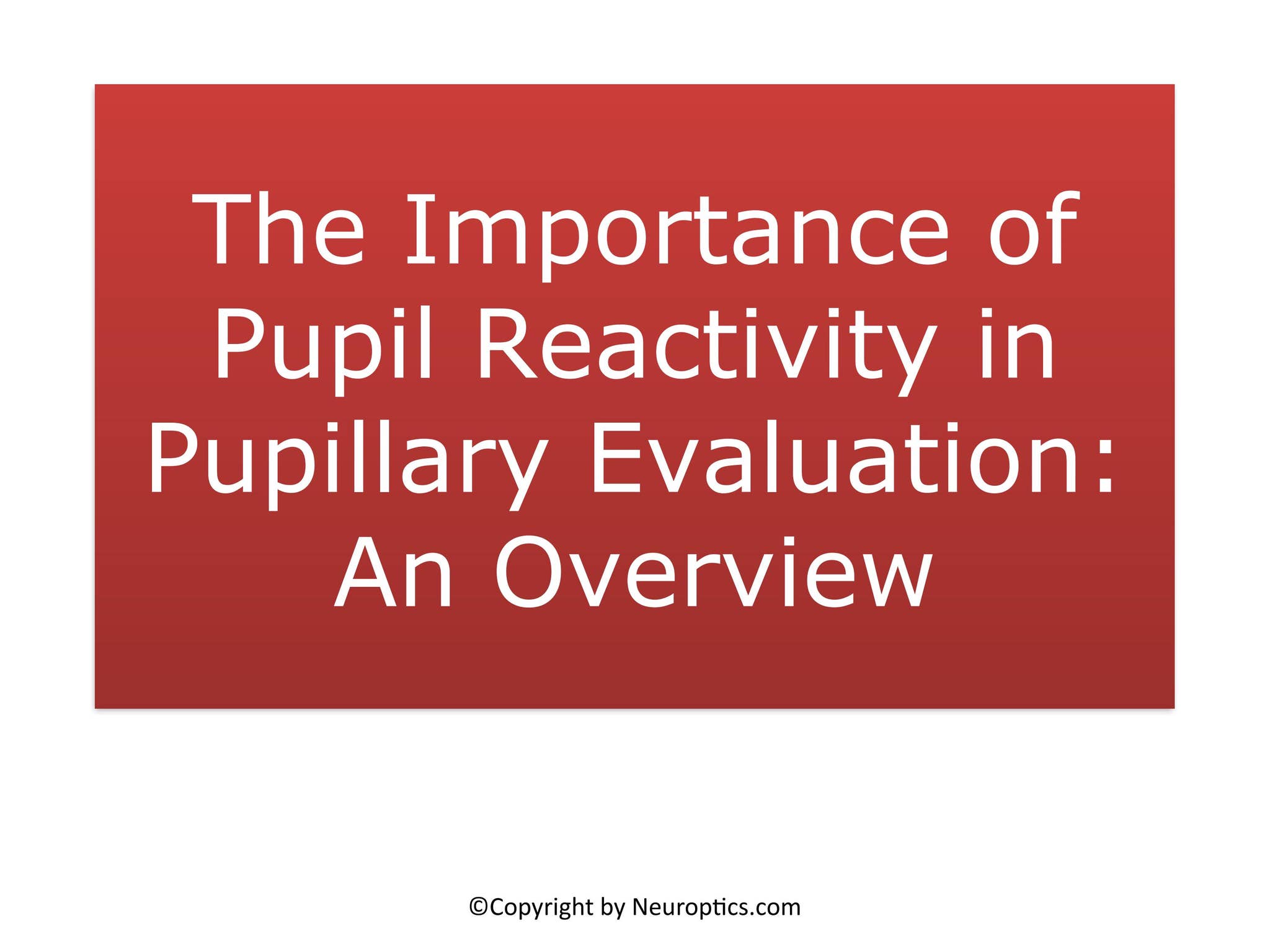 The Importance of Pupil Reactivity in Pupillary Evaluation: An Overview ...