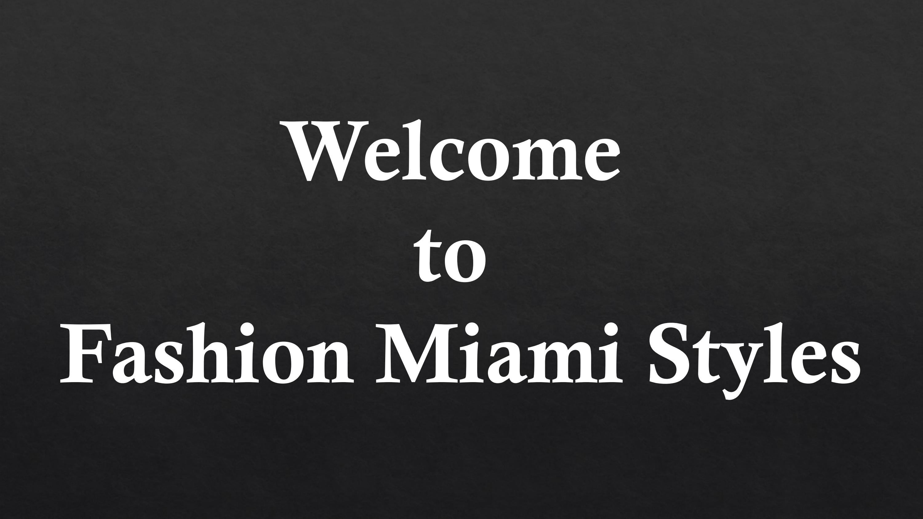 Fashion Miami Styles by Fashion Miami Styles - Issuu
