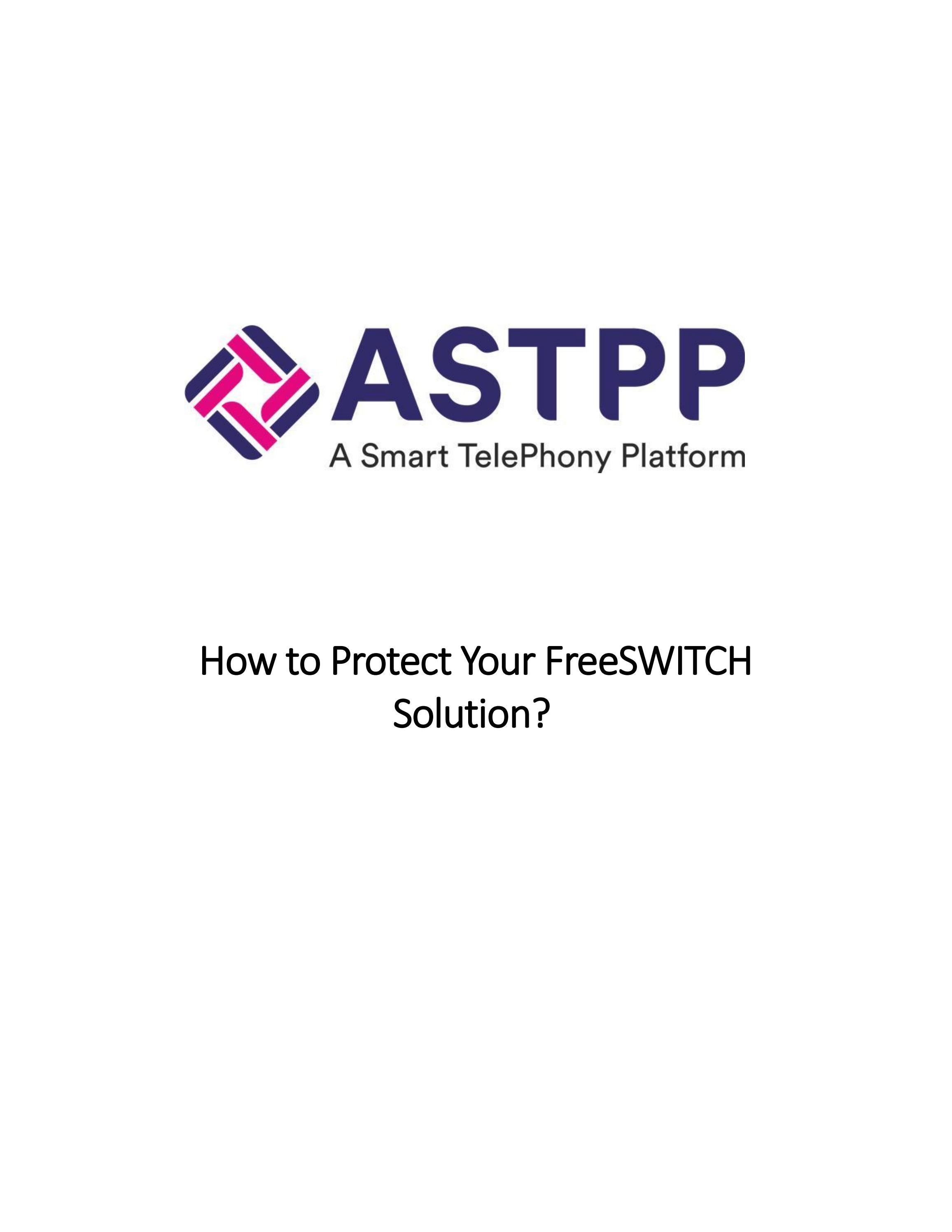 How to Protect Your FreeSWITCH Solution? by ASTPP Telephony Platform - Issuu