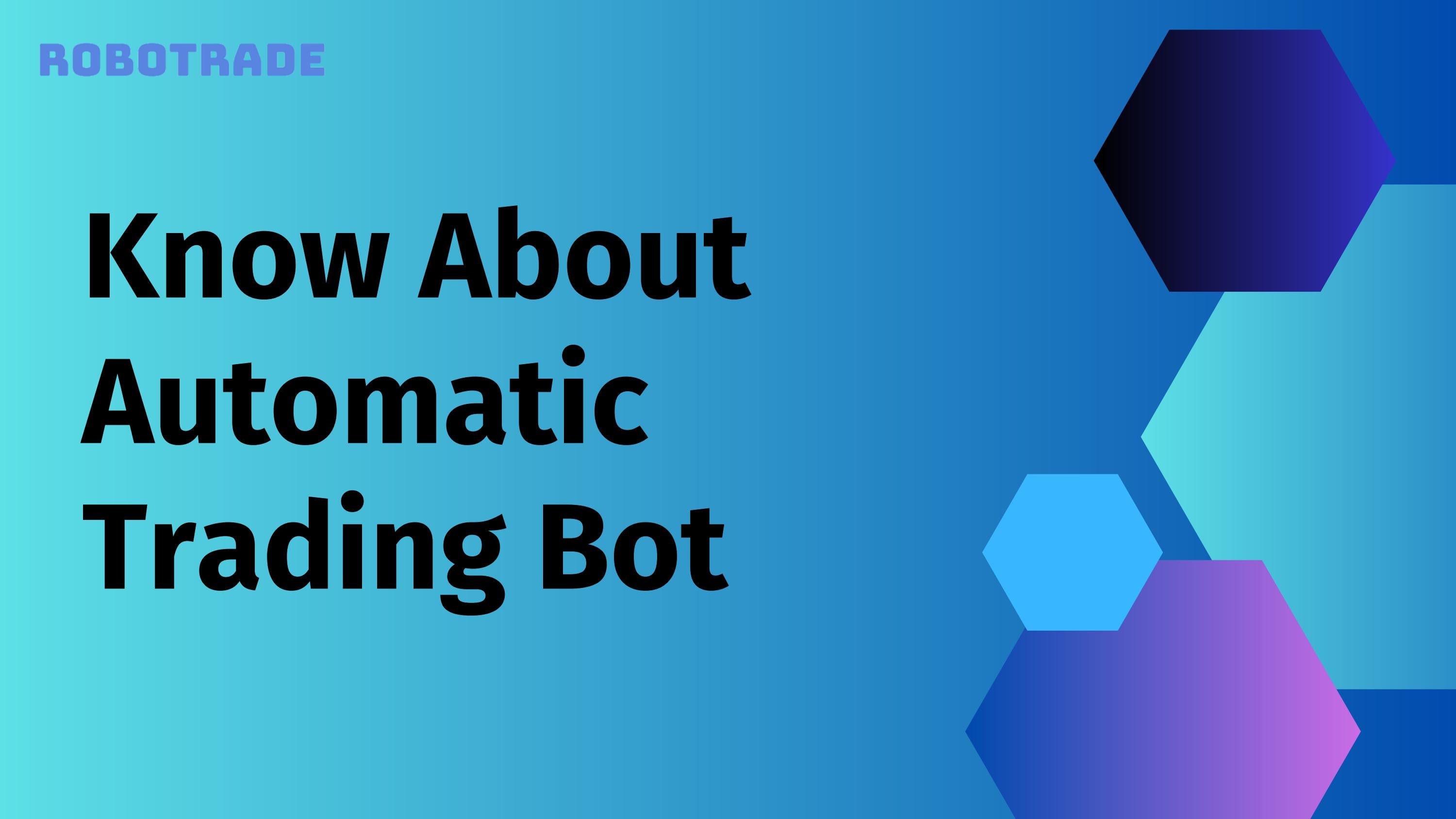 Know About Automatic Trading Bot by Robotrade - Issuu