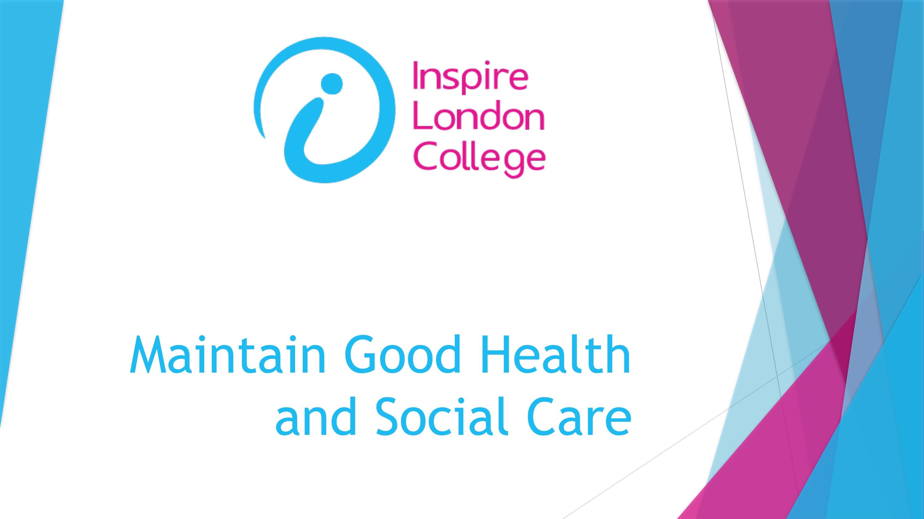 Maintain Good Health and Social Care by Inspire London College - Issuu